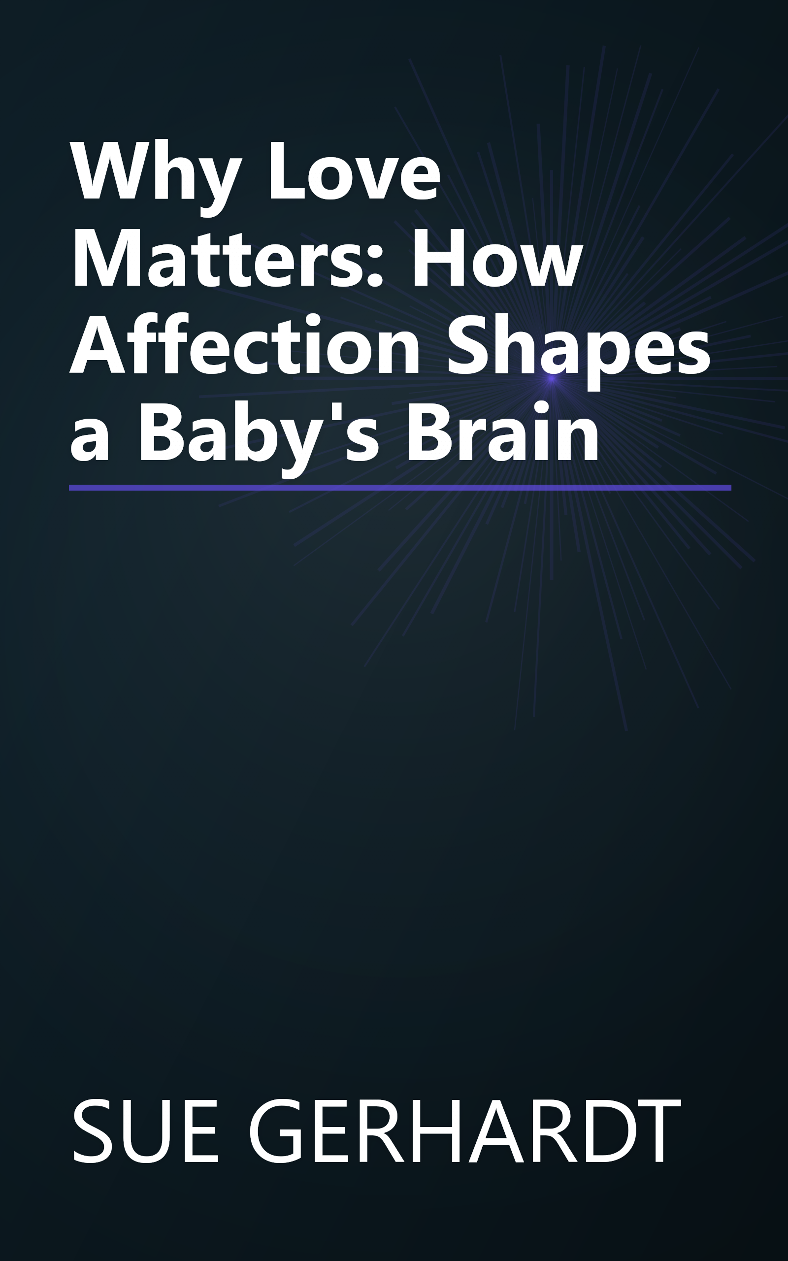 Why Love Matters: How Affection Shapes a Baby's Brain book cover