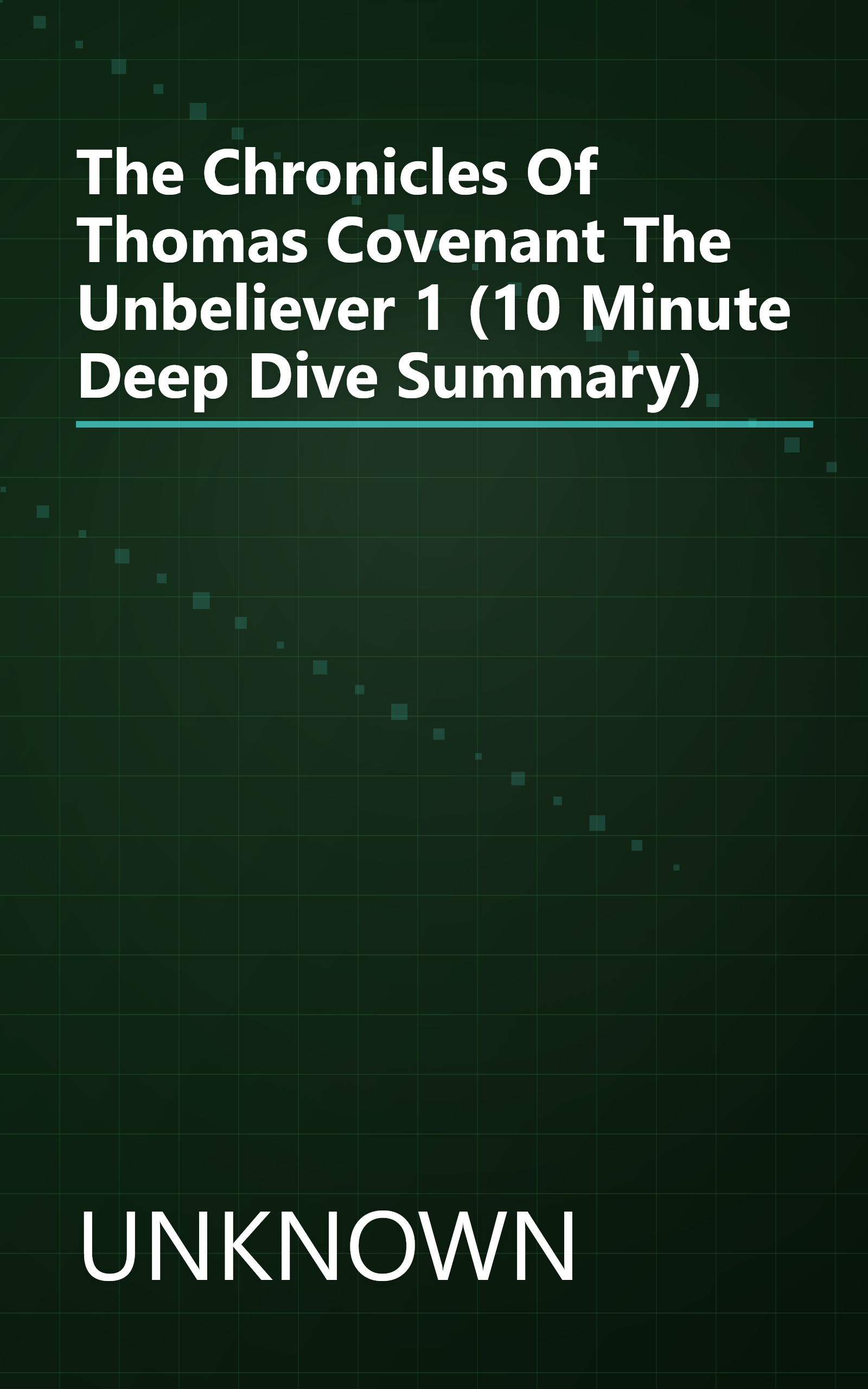 The Chronicles Of Thomas Covenant  The Unbeliever 1 (10 Minute   Deep Dive Summary) book cover
