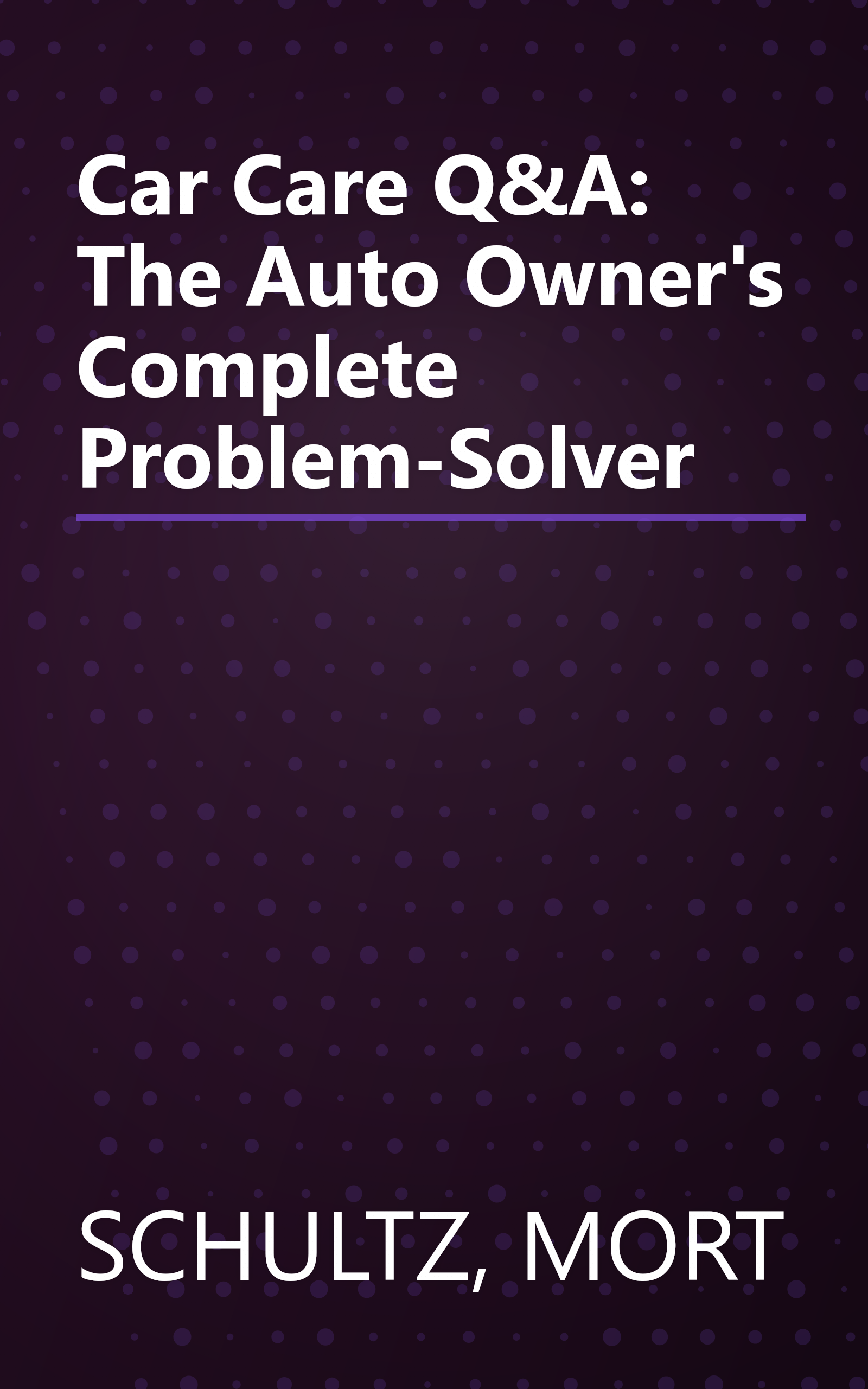 Car Care Q&A: The Auto Owner's Complete Problem-Solver book cover