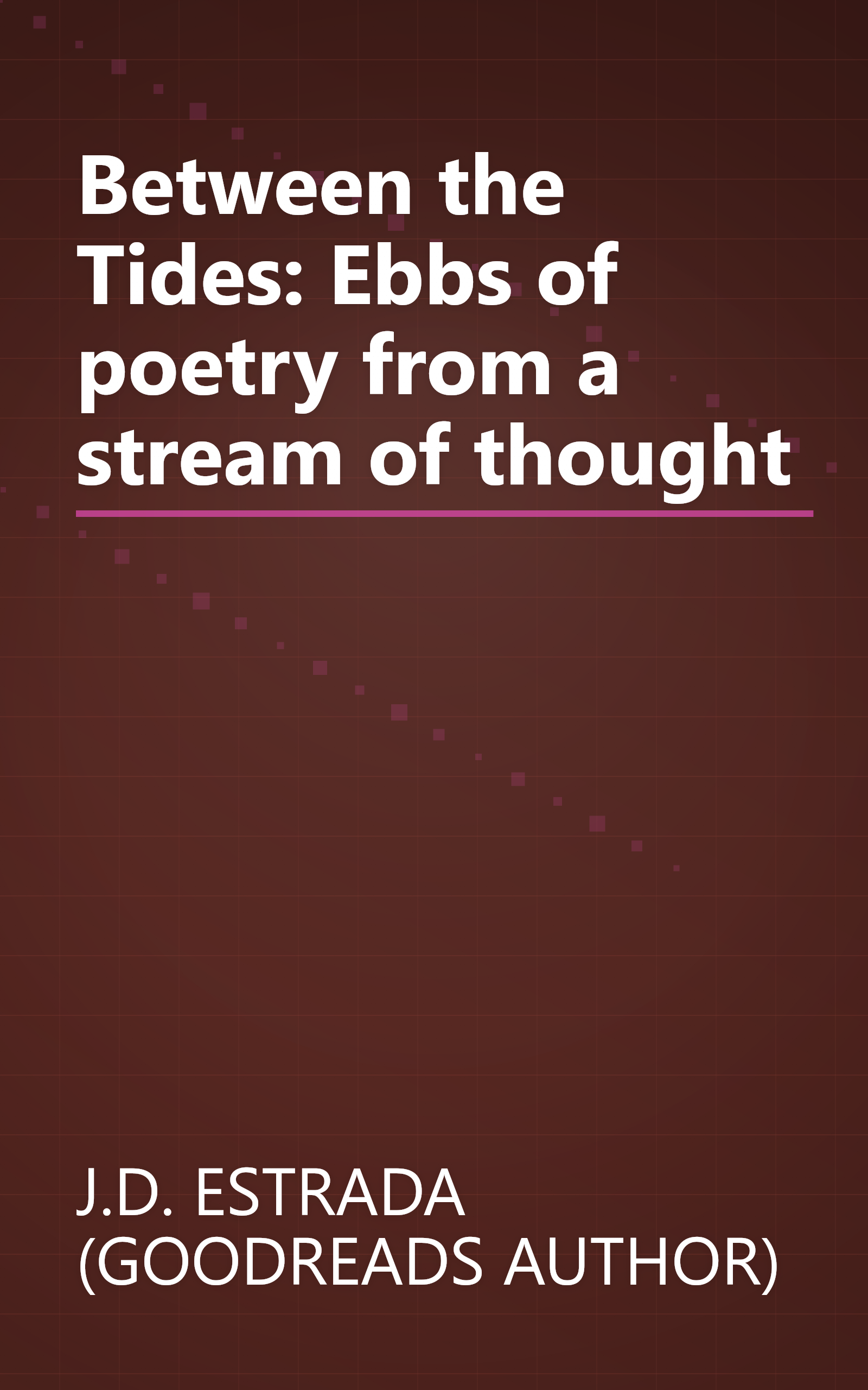 Between the Tides: Ebbs of poetry from a stream of thought book cover