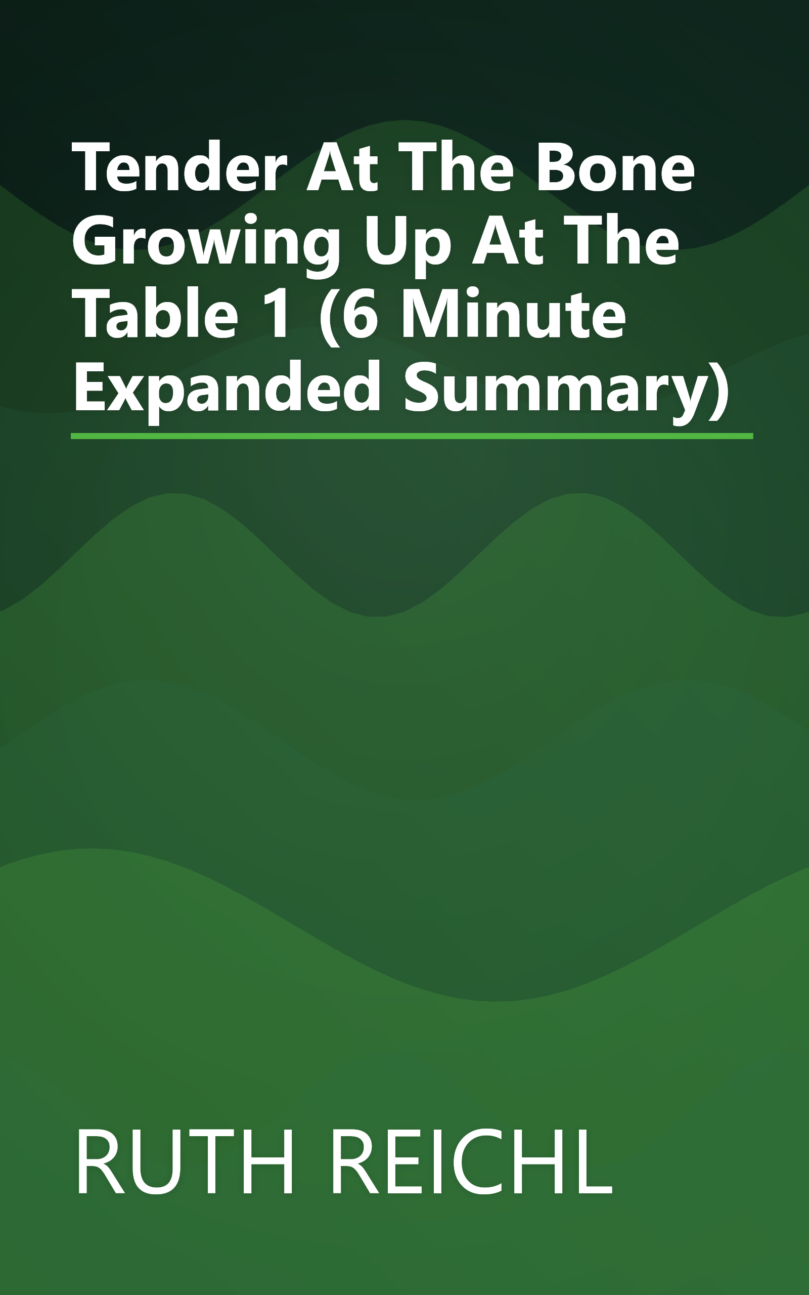 Tender At The Bone  Growing Up At The Table 1 (6 Minute   Expanded Summary) book cover