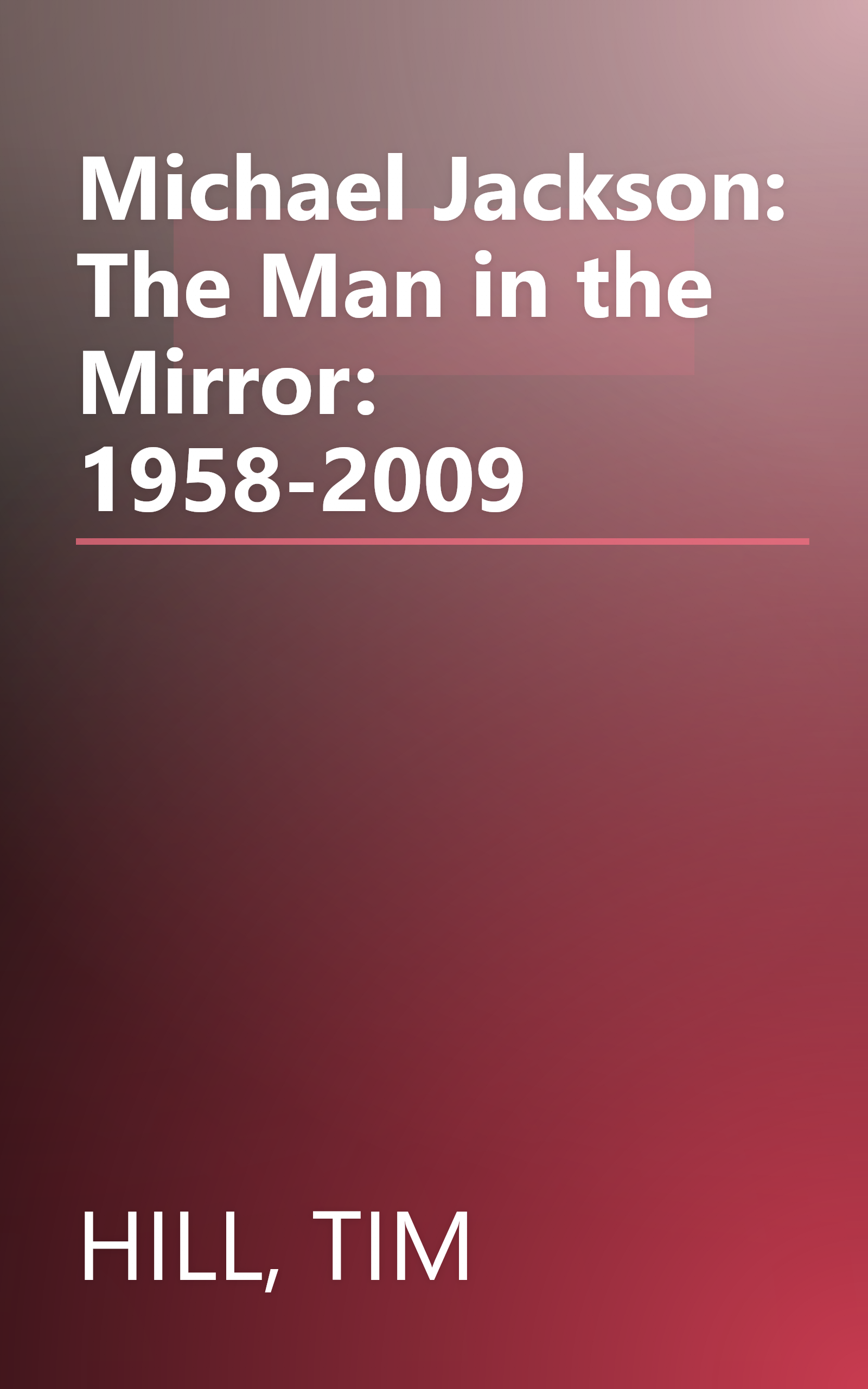 Michael Jackson: The Man in the Mirror: 1958-2009 book cover