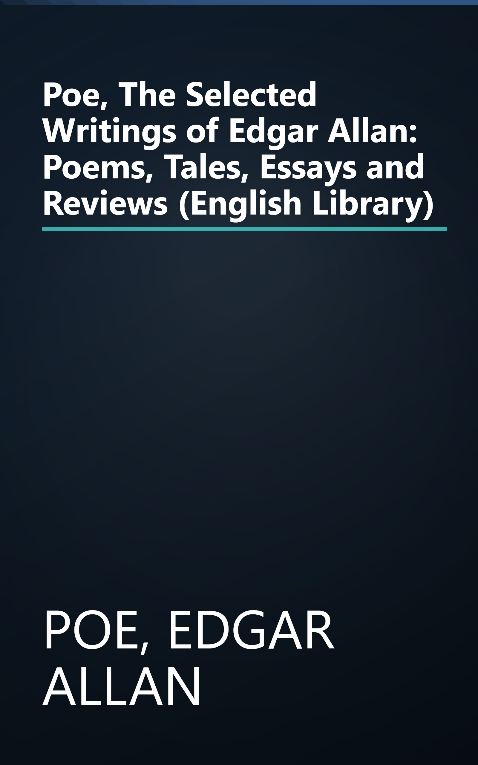 Poe, The Selected Writings of Edgar Allan: Poems, Tales, Essays and Reviews (English Library) book cover