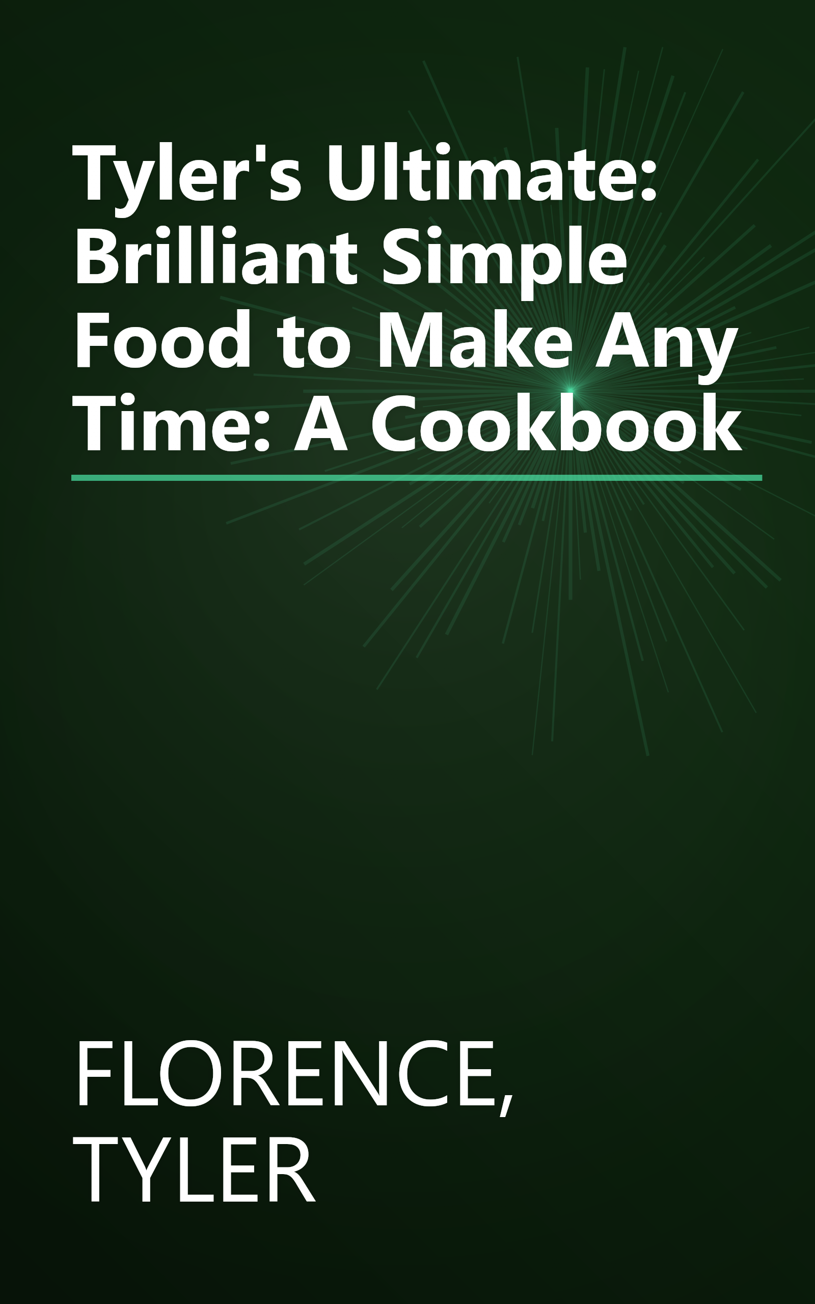 Tyler's Ultimate: Brilliant Simple Food to Make Any Time: A Cookbook book cover