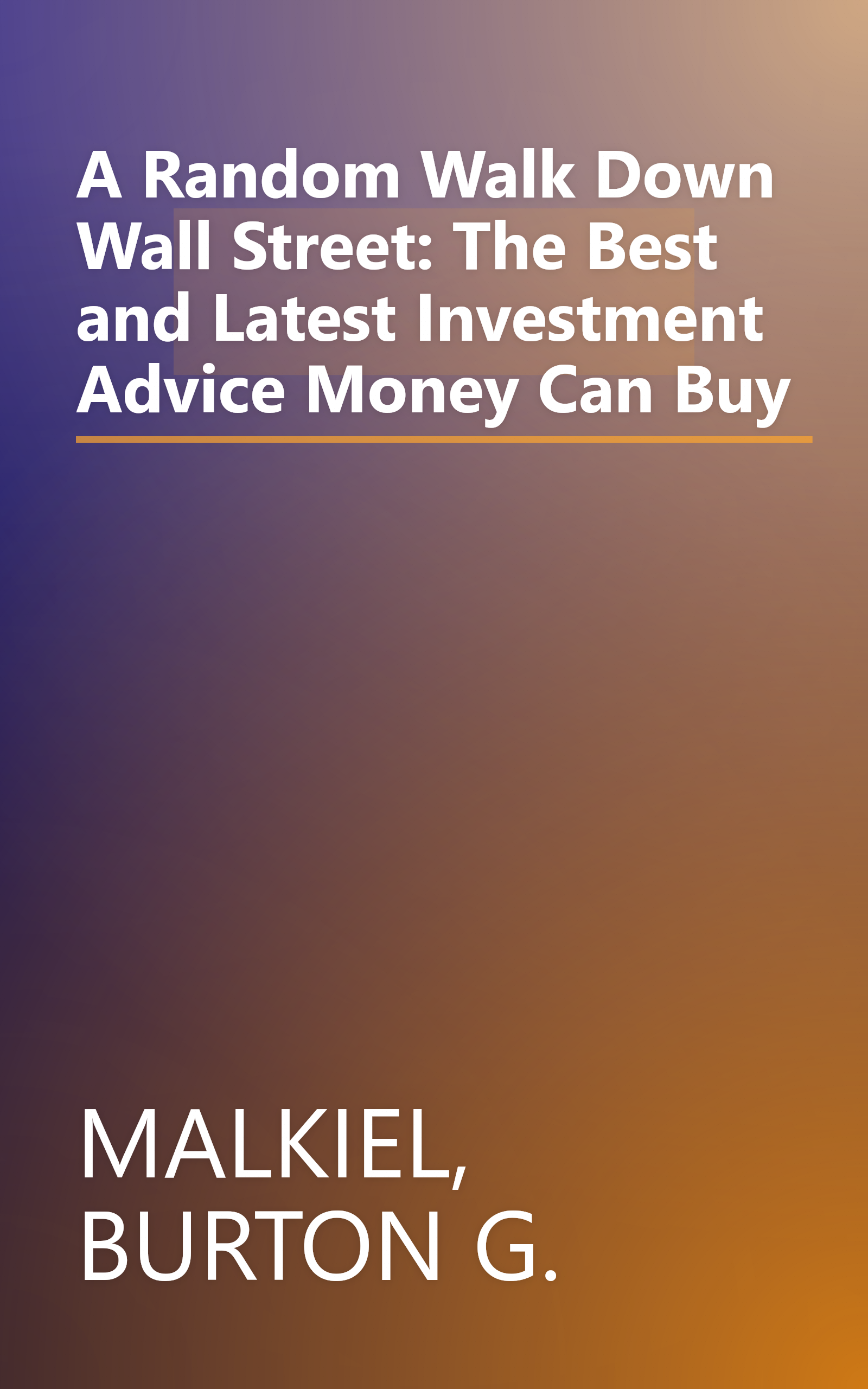 A Random Walk Down Wall Street: The Best and Latest Investment Advice Money Can Buy book cover