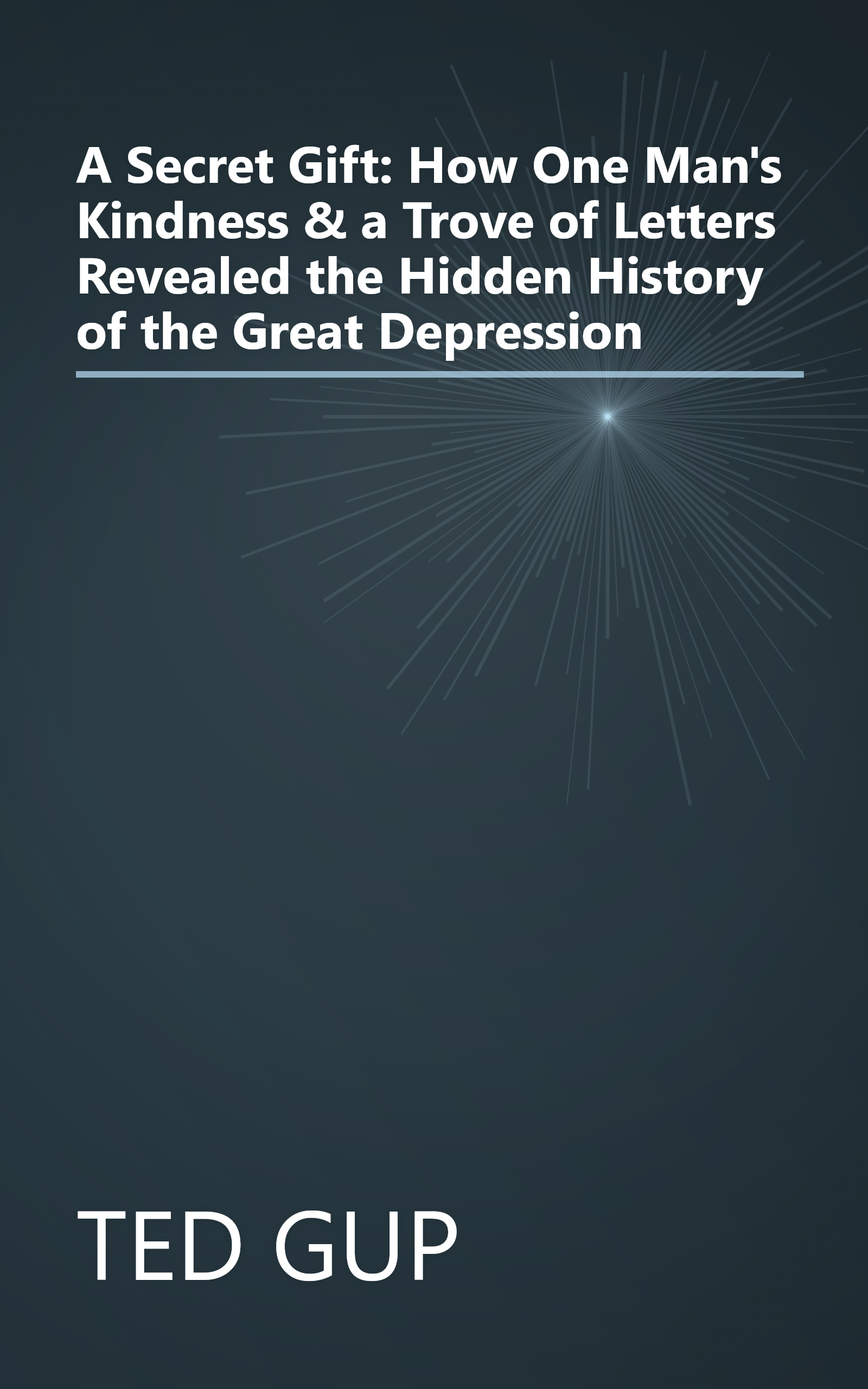A Secret Gift: How One Man's Kindness & a Trove of Letters Revealed the Hidden History of the Great Depression book cover