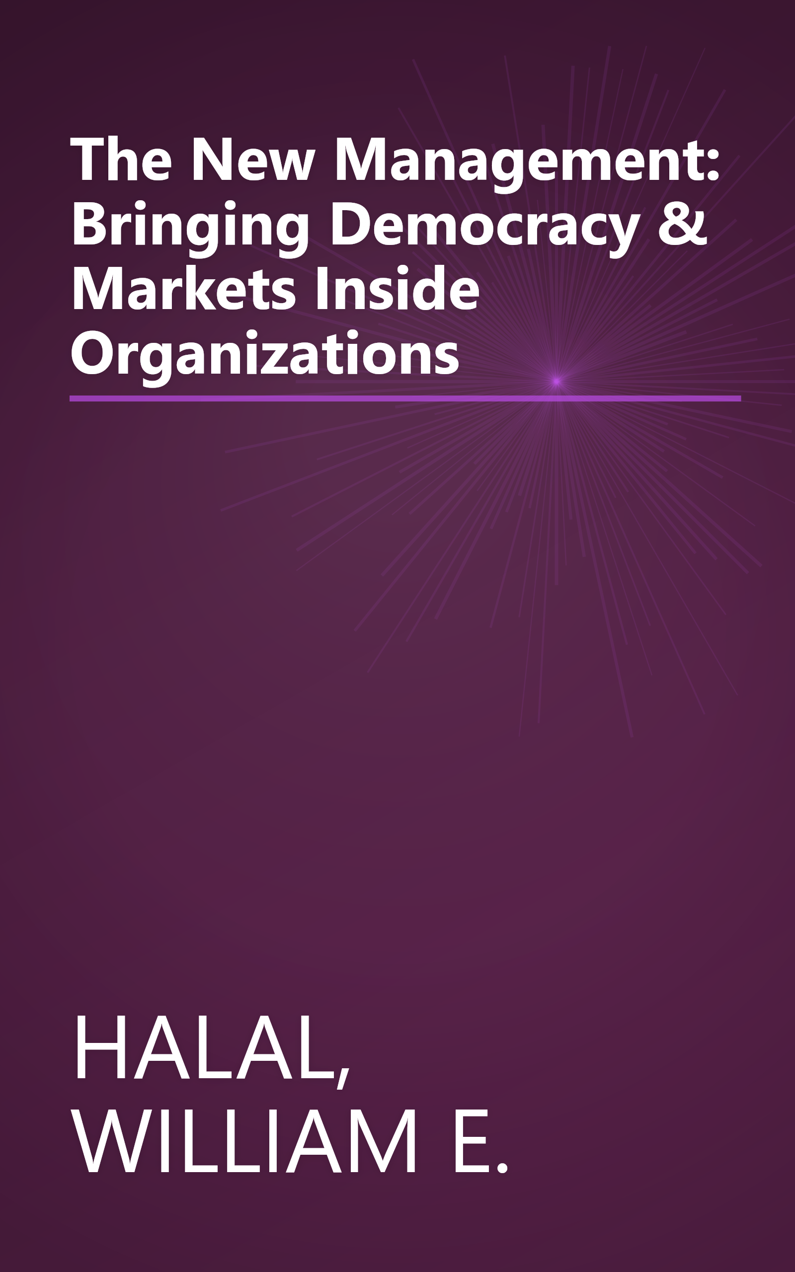 The New Management: Bringing Democracy & Markets Inside Organizations book cover