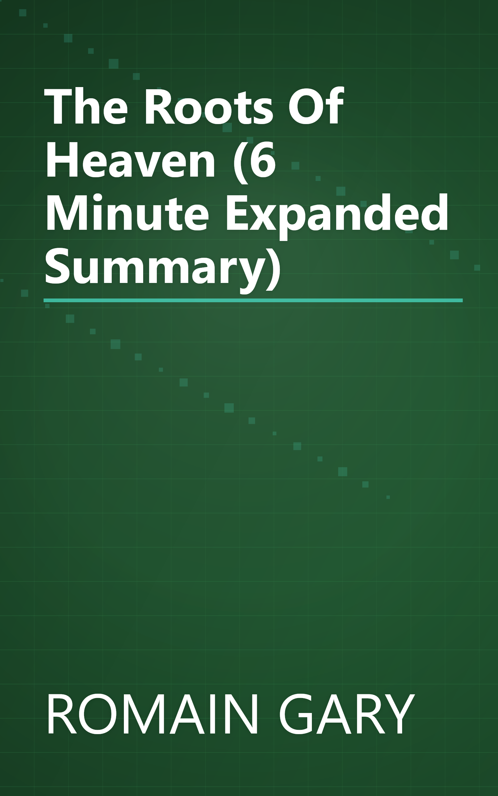 The Roots Of Heaven (6 Minute   Expanded Summary) book cover