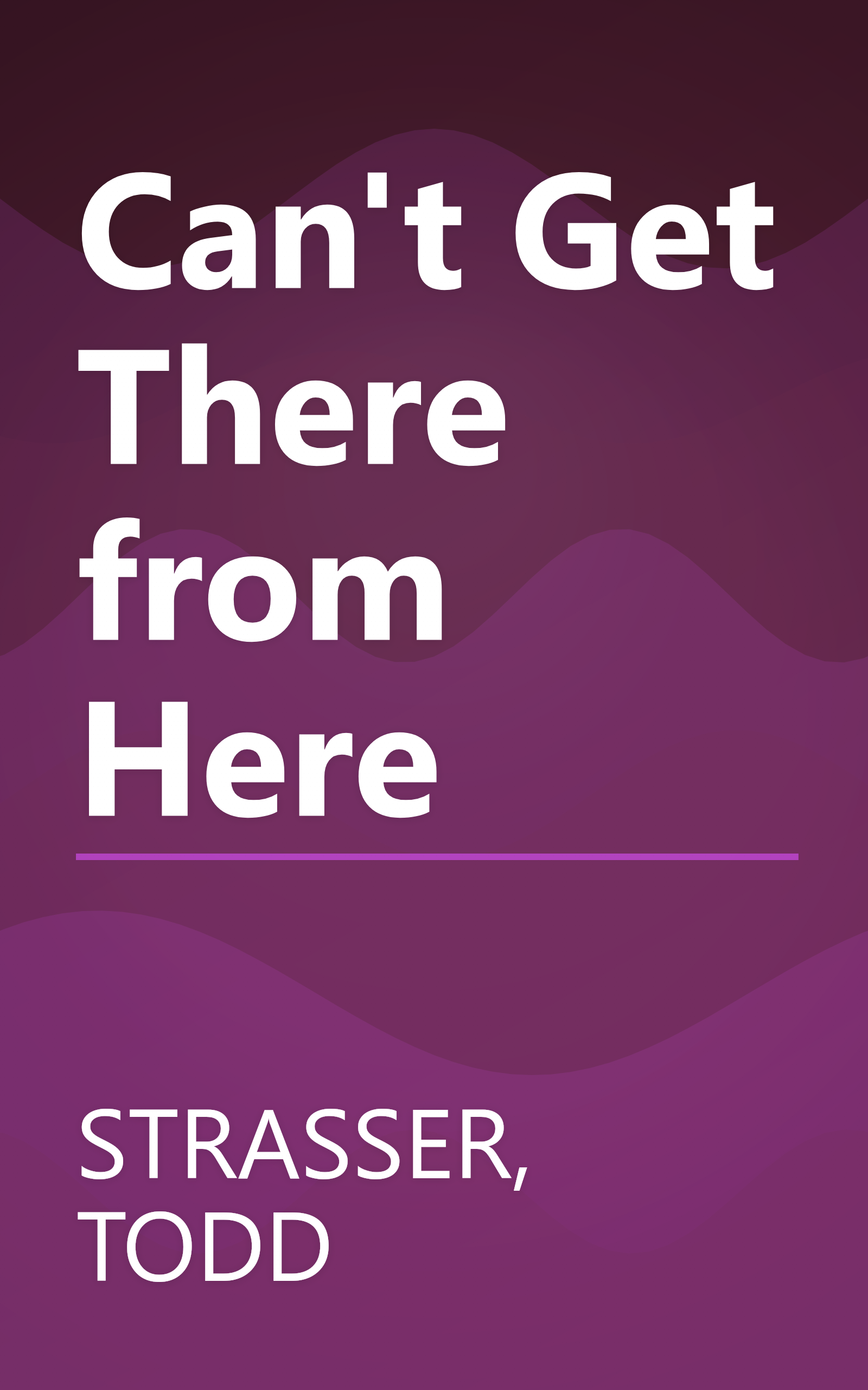 Can't Get There from Here book cover