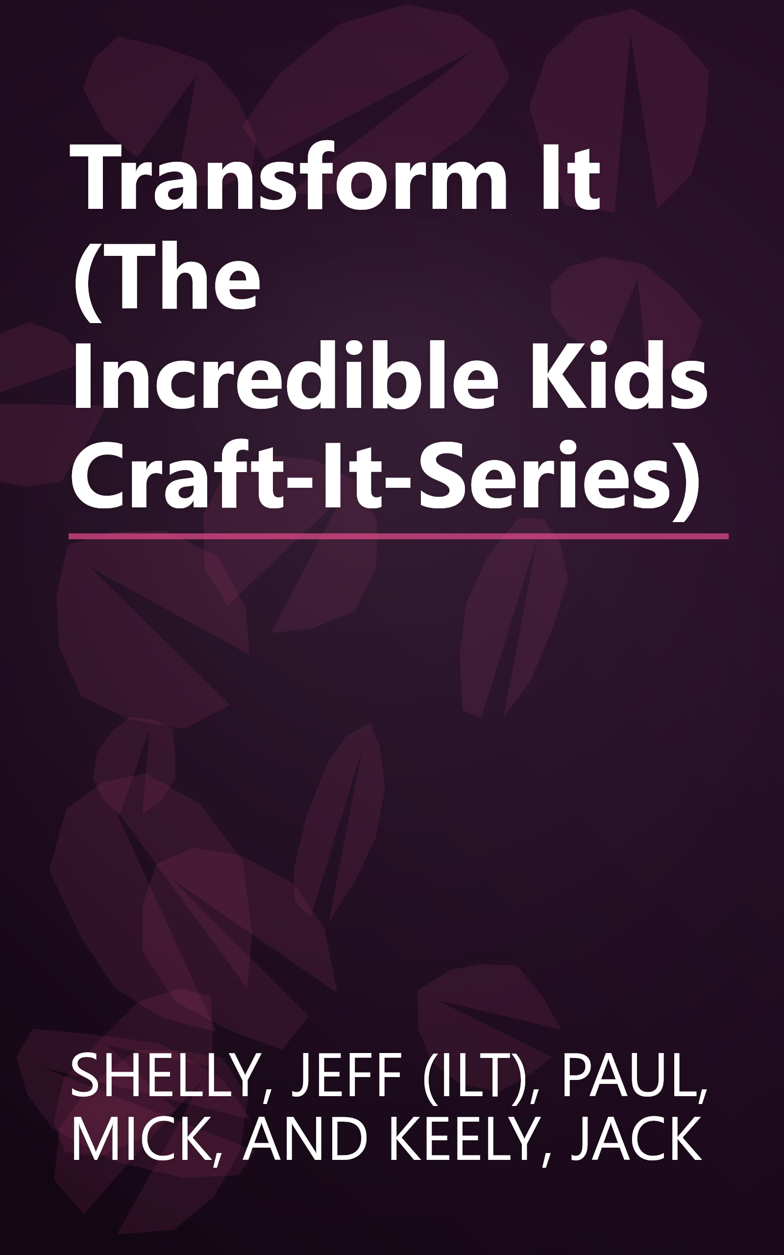 Transform It (The Incredible Kids Craft-It-Series) book cover