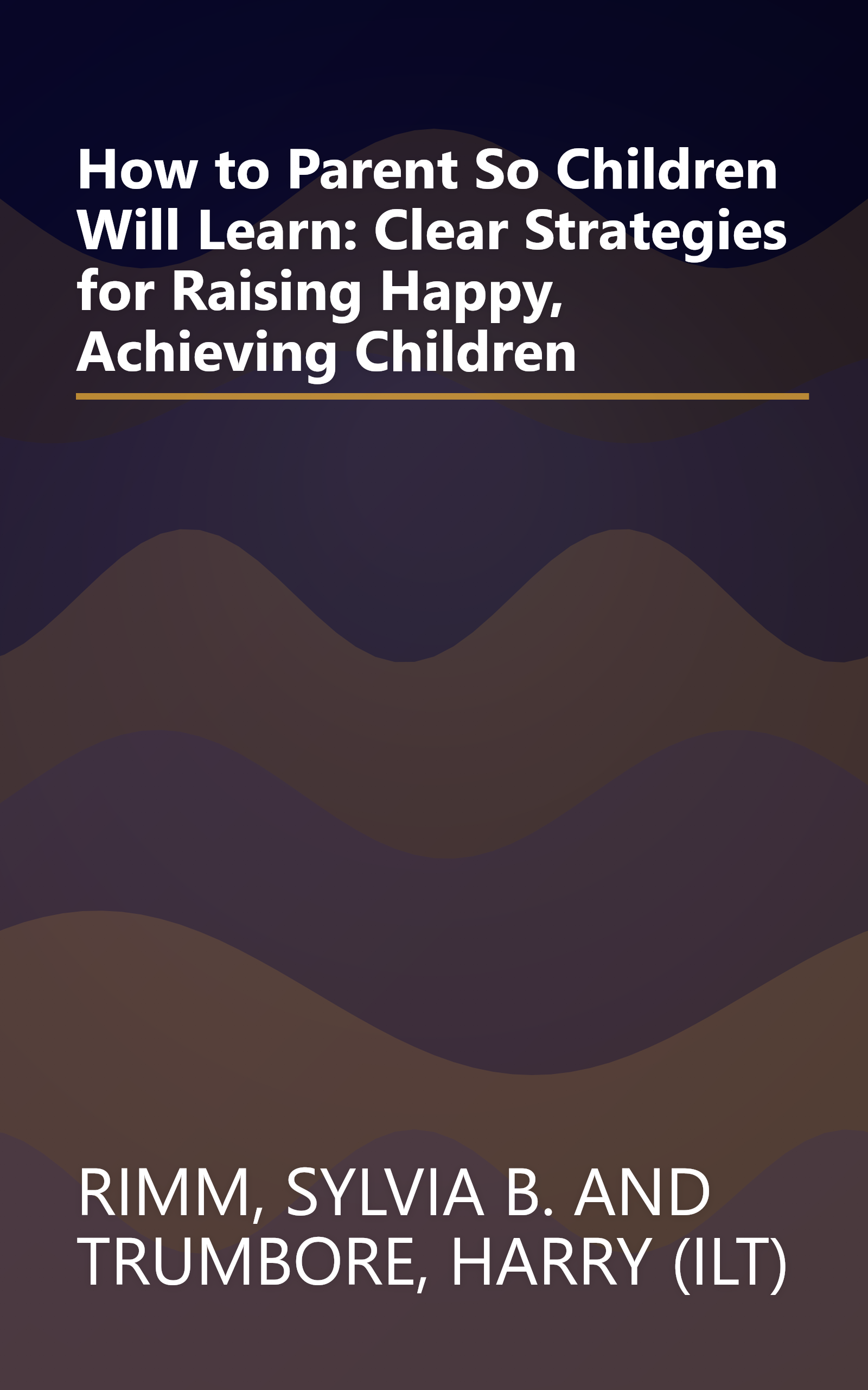 How to Parent So Children Will Learn: Clear Strategies for Raising Happy, Achieving Children book cover