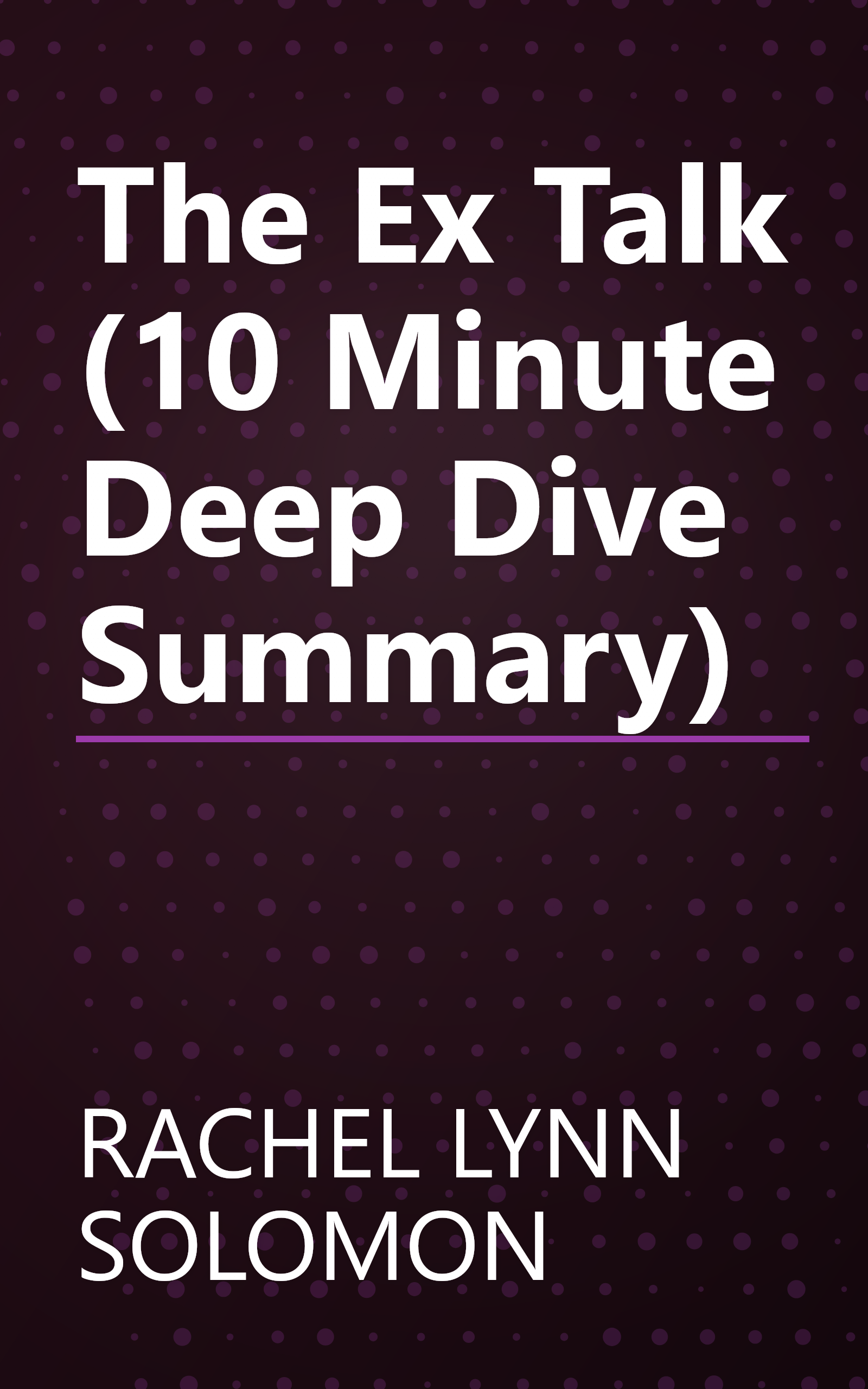 The Ex Talk (10 Minute   Deep Dive Summary) book cover