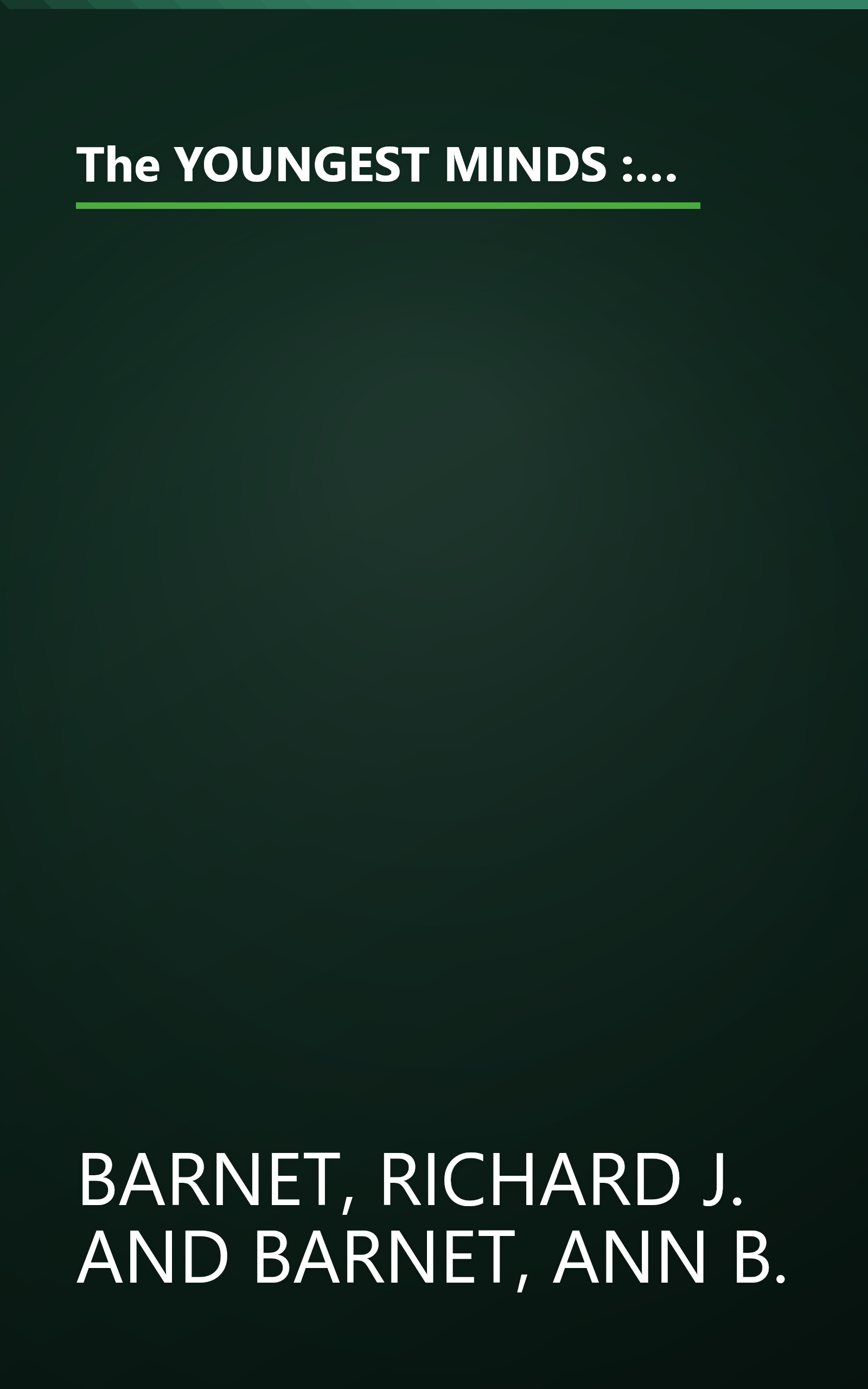 The YOUNGEST MINDS : Parenting and Genetic Inheritance in the Development of Intellect and Emotion book cover