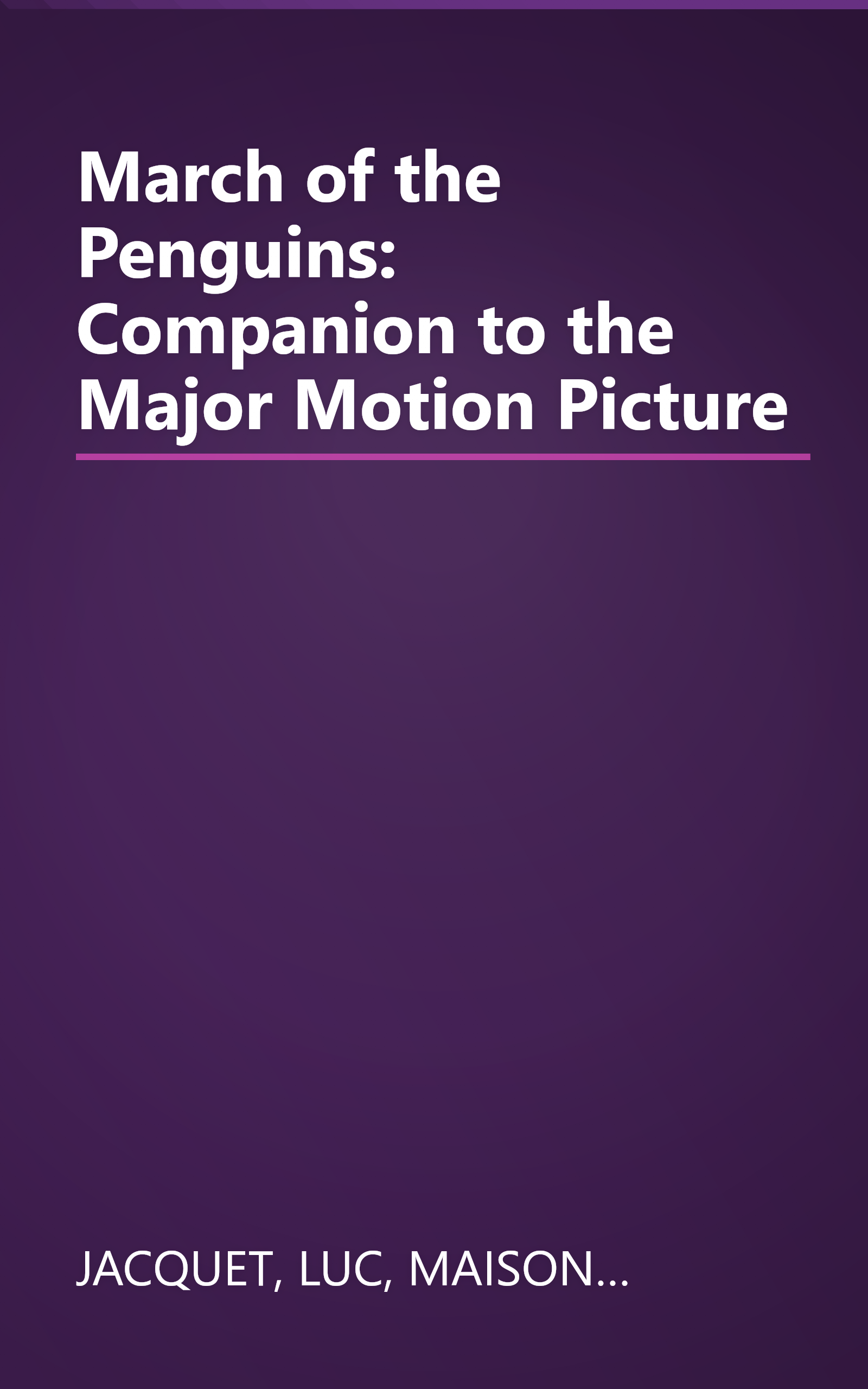 March of the Penguins: Companion to the Major Motion Picture book cover