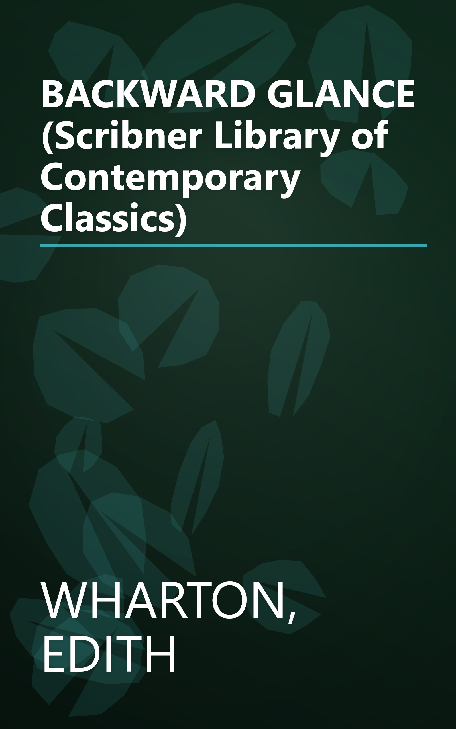 BACKWARD GLANCE (Scribner Library of Contemporary Classics) book cover