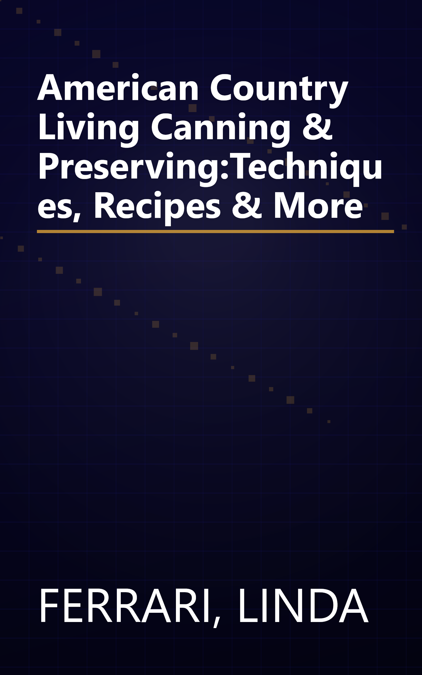 American Country Living Canning & Preserving:Techniques, Recipes & More book cover