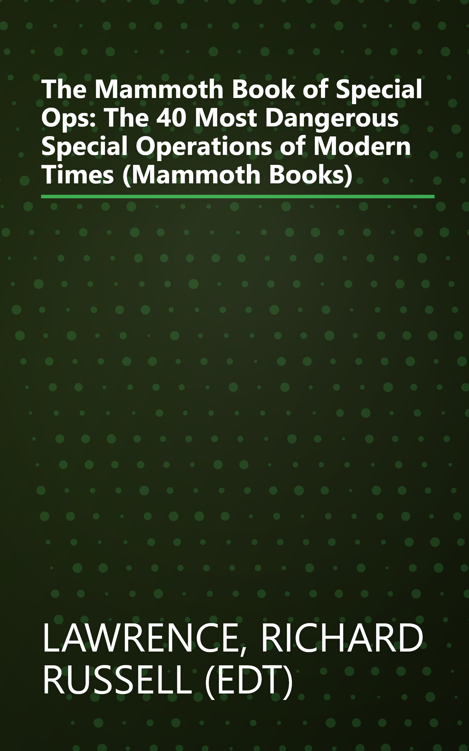 The Mammoth Book of Special Ops: The 40 Most Dangerous Special Operations of Modern Times (Mammoth Books) book cover
