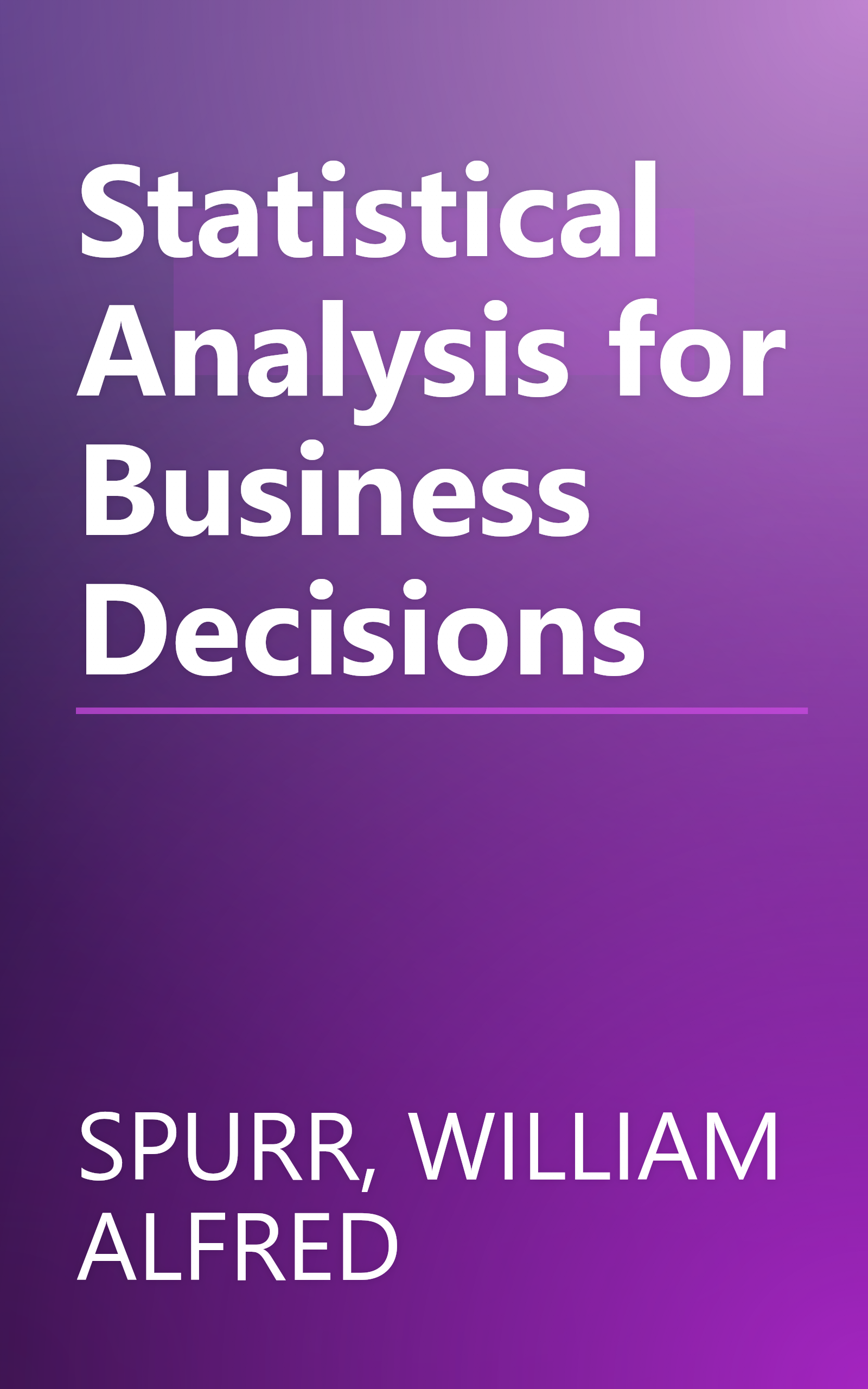 Statistical Analysis for Business Decisions book cover