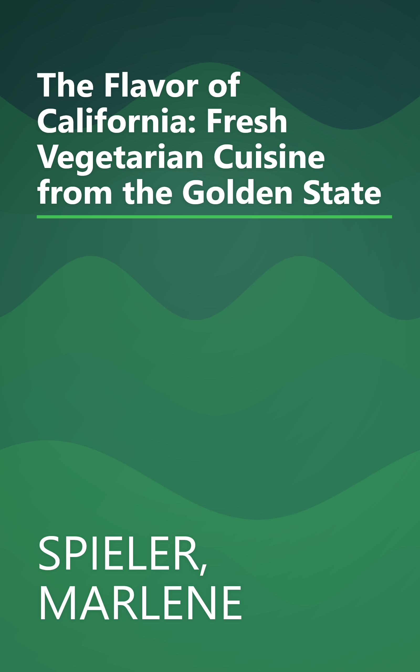 The Flavor of California: Fresh Vegetarian Cuisine from the Golden State book cover