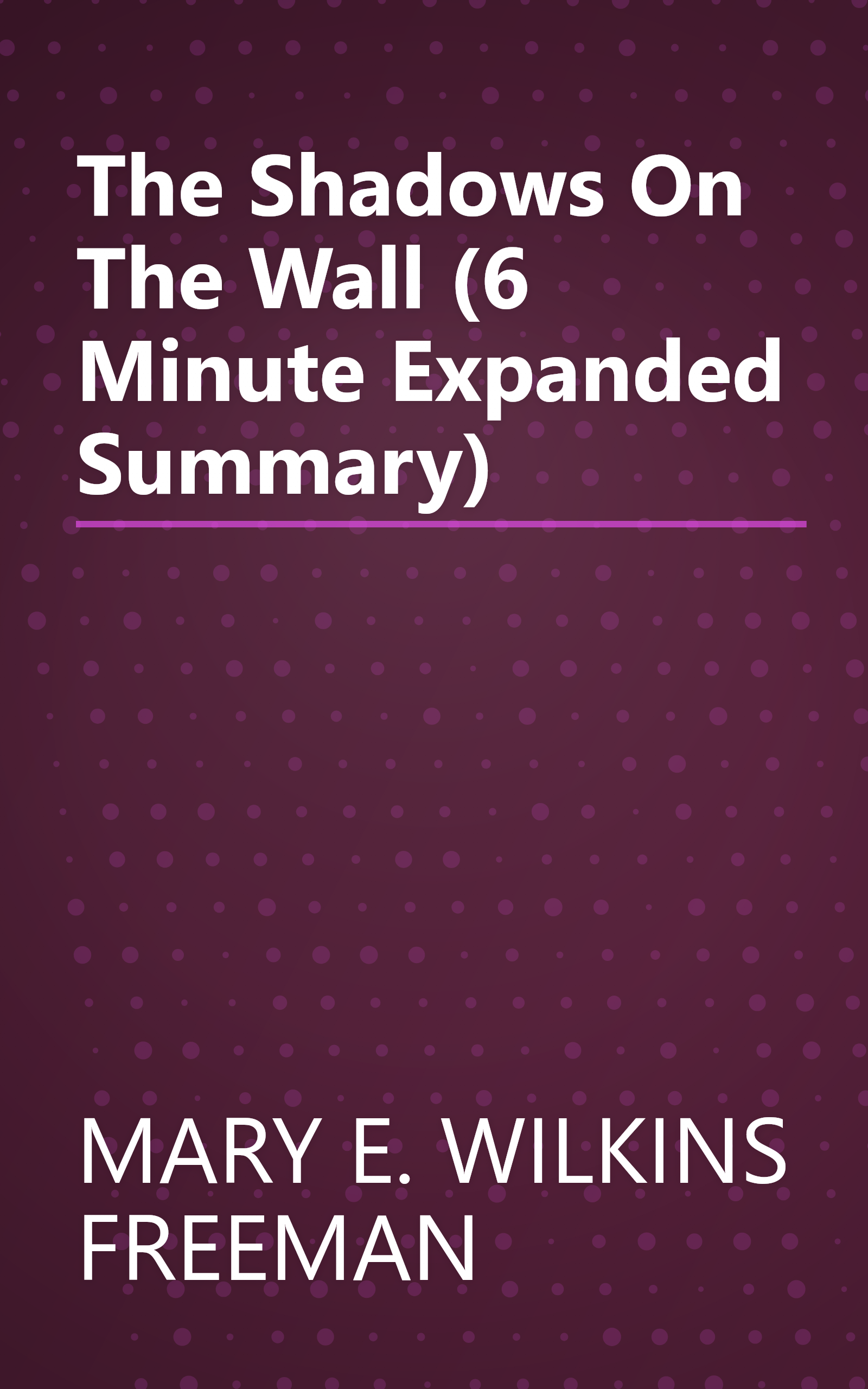 The Shadows On The Wall (6 Minute   Expanded Summary) book cover