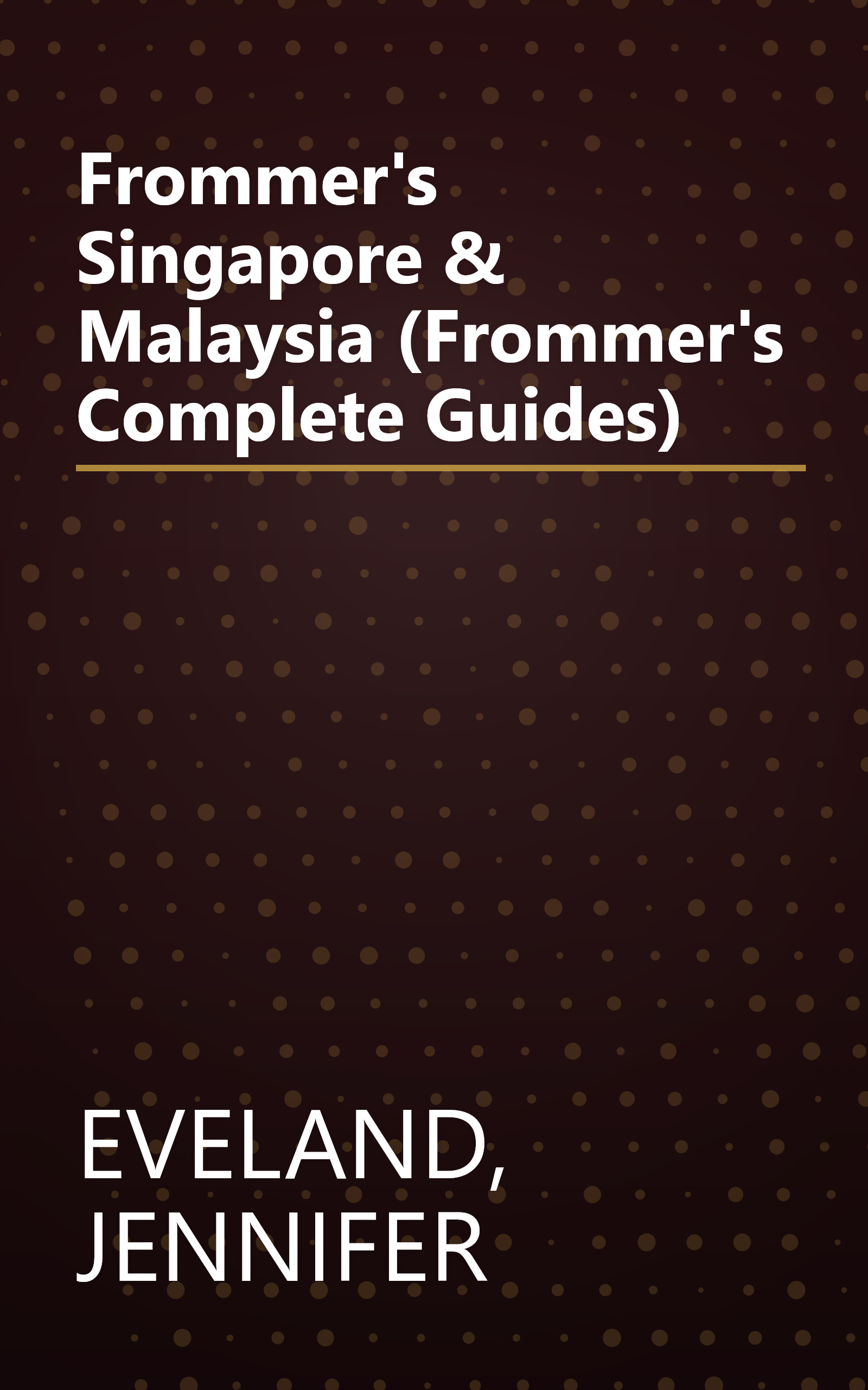 Frommer's Singapore & Malaysia (Frommer's Complete Guides) book cover