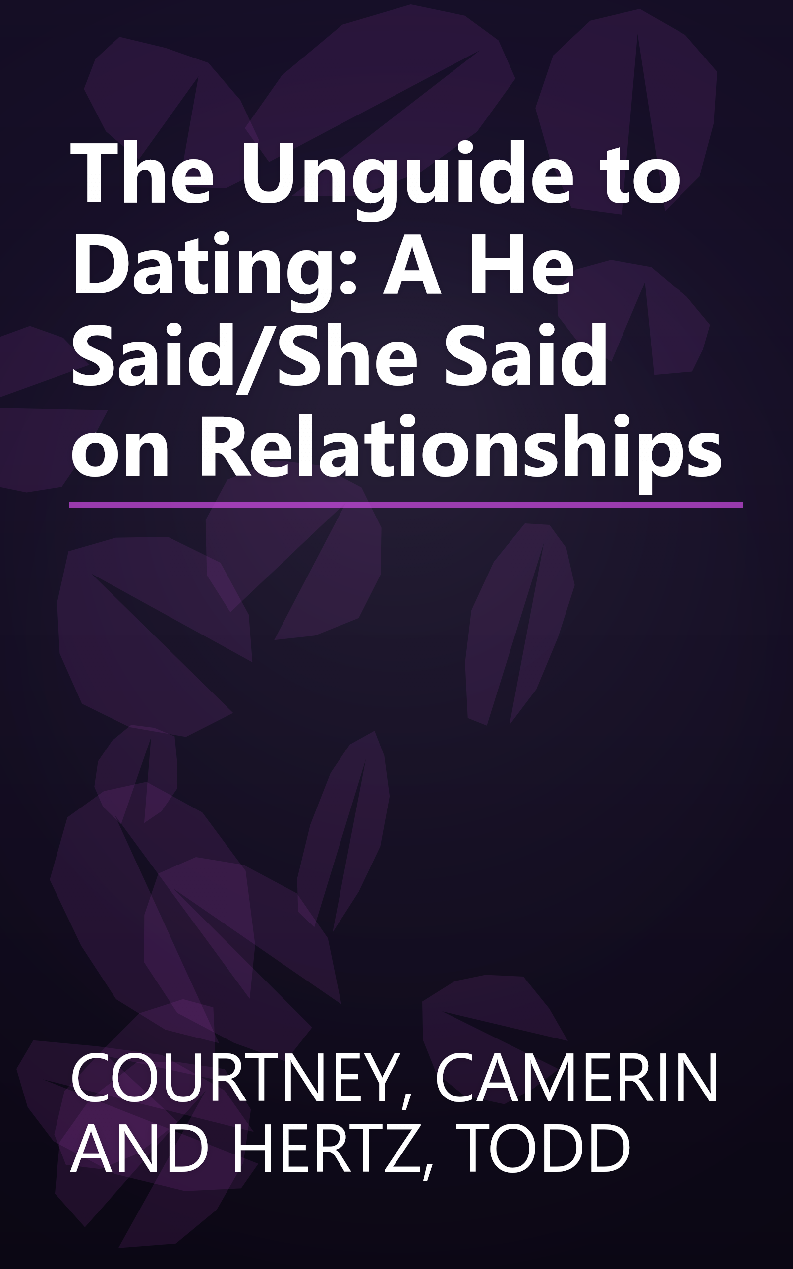 The Unguide to Dating: A He Said/She Said on Relationships book cover