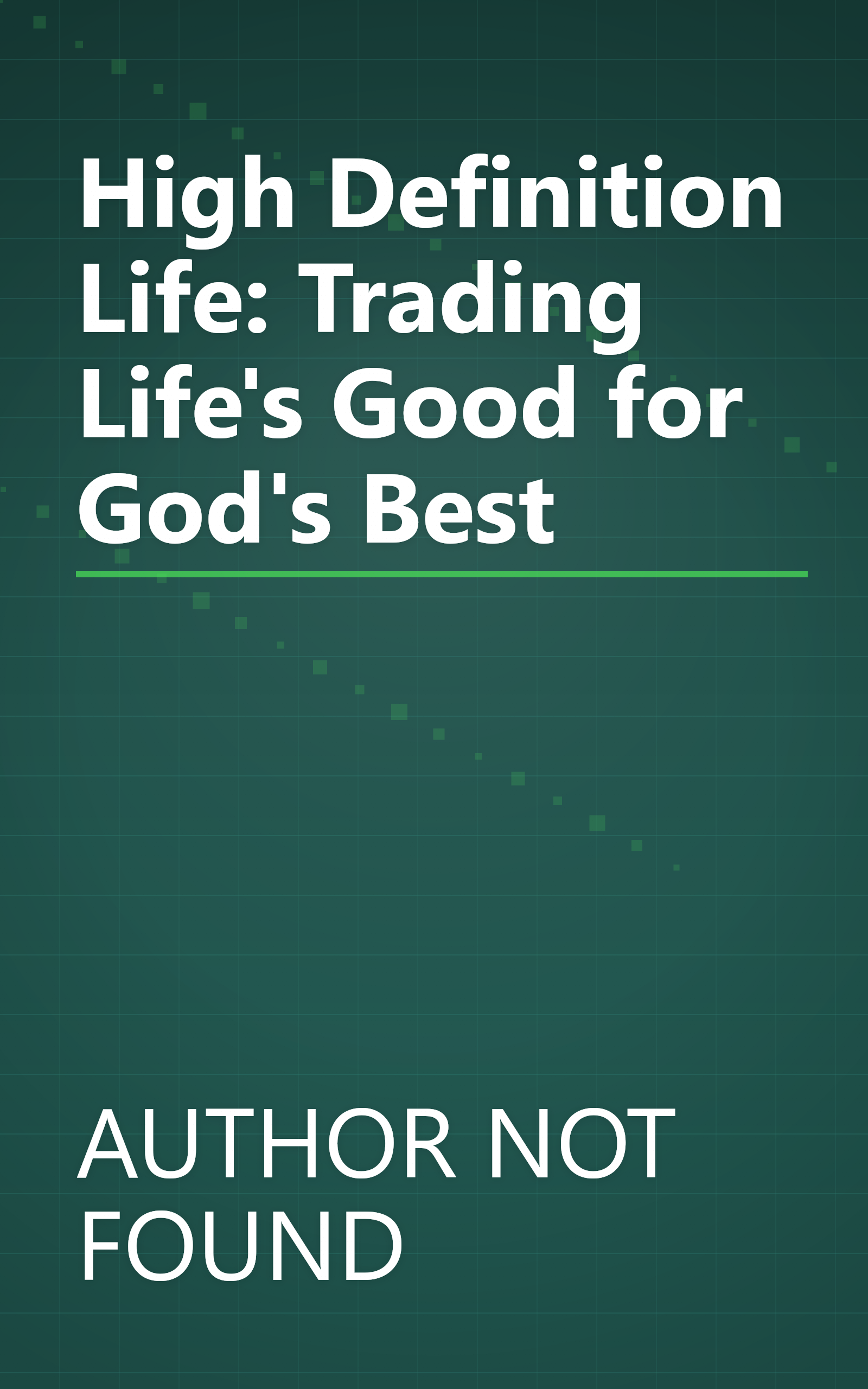 High Definition Life: Trading Life's Good for God's Best book cover