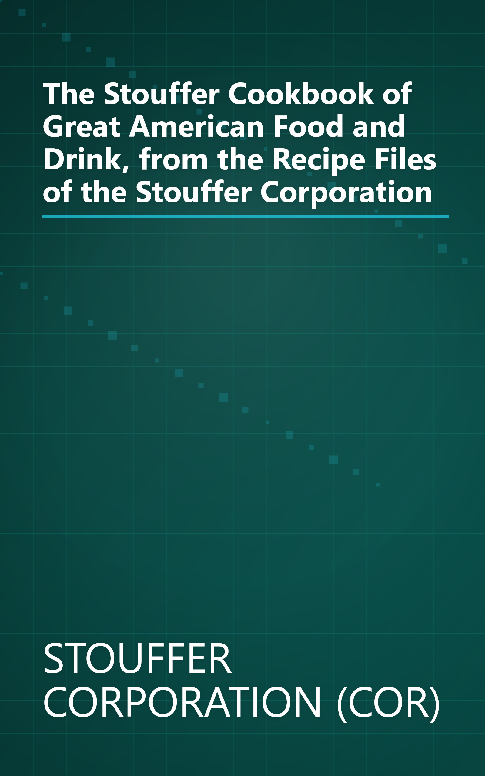 The Stouffer Cookbook of Great American Food and Drink, from the Recipe Files of the Stouffer Corporation book cover