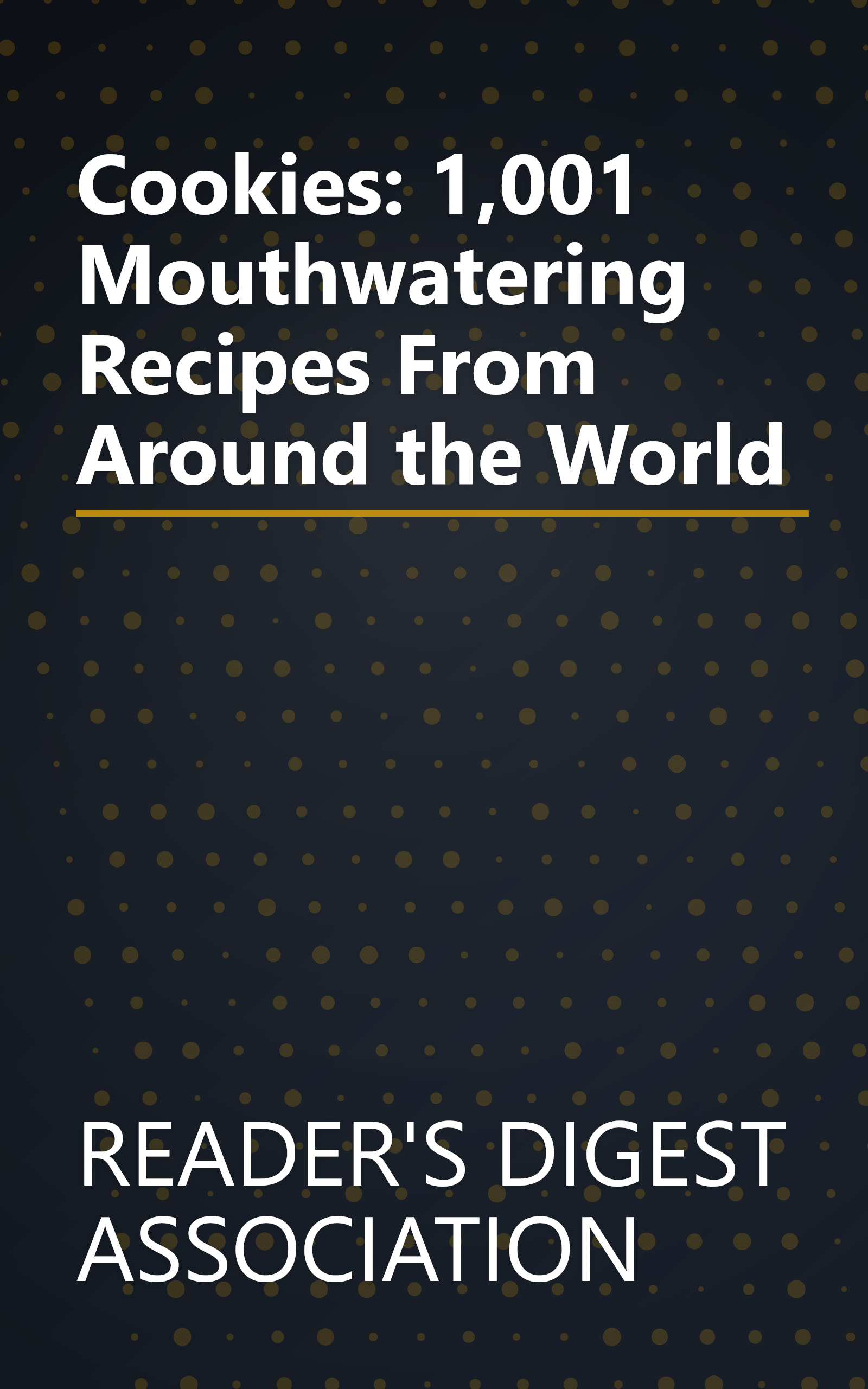 Cookies: 1,001 Mouthwatering Recipes From Around the World book cover