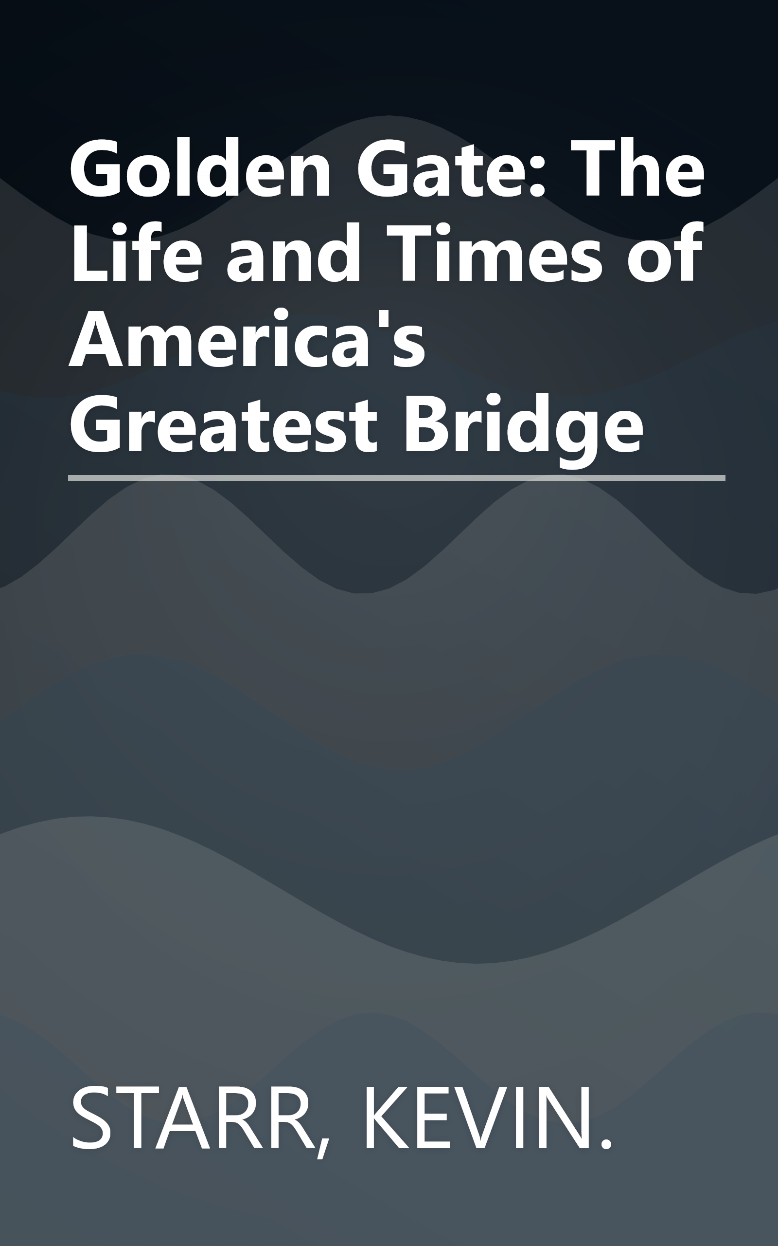 Golden Gate: The Life and Times of America's Greatest Bridge book cover