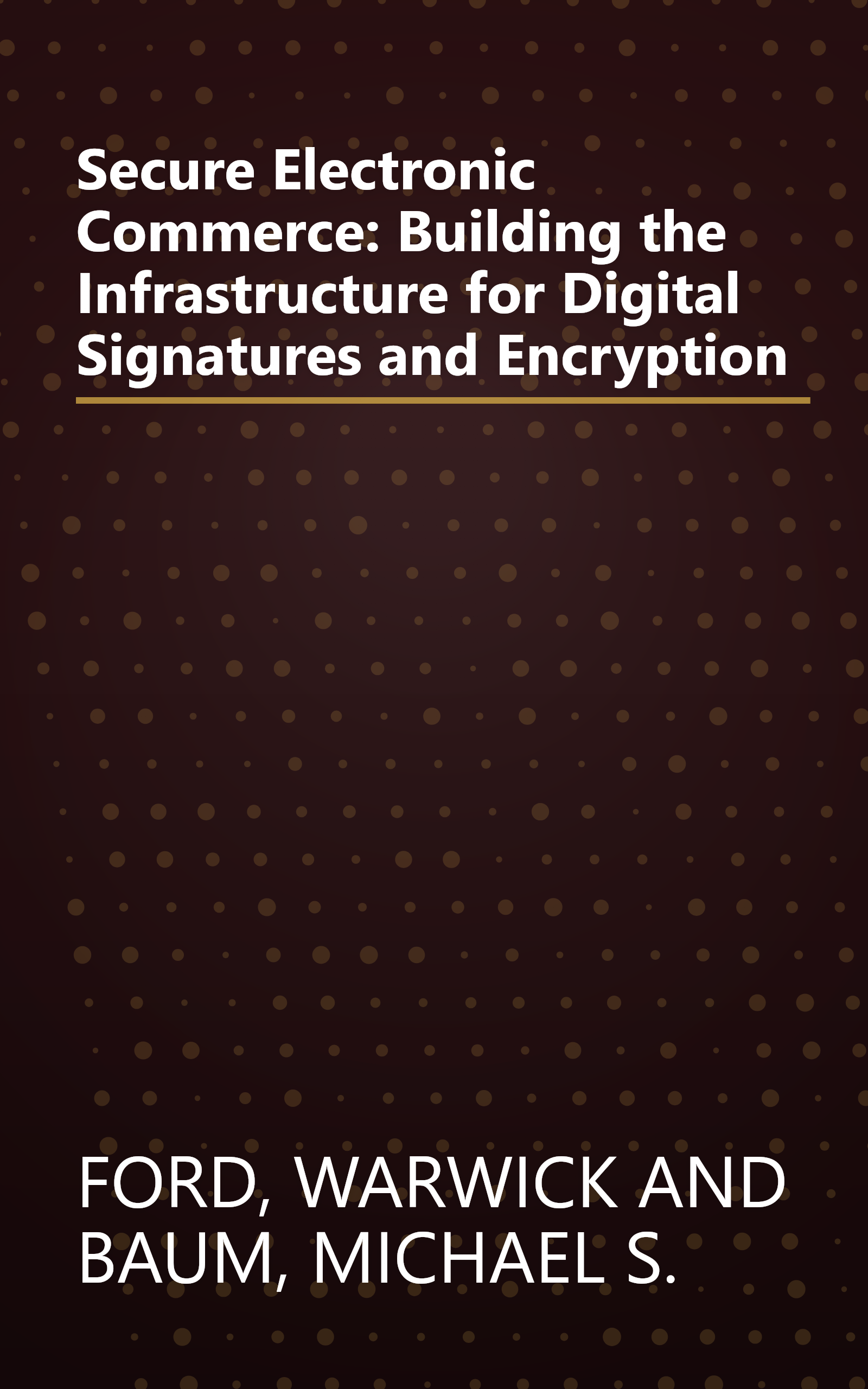 Secure Electronic Commerce: Building the Infrastructure for Digital Signatures and Encryption book cover