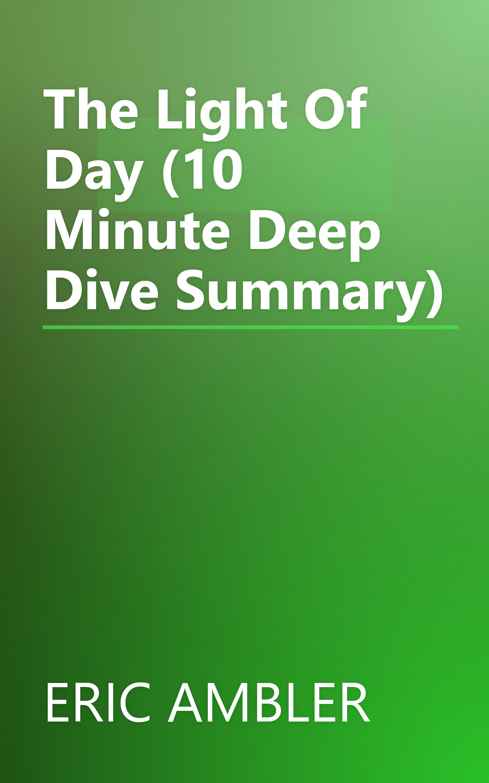 The Light Of Day (10 Minute   Deep Dive Summary) book cover