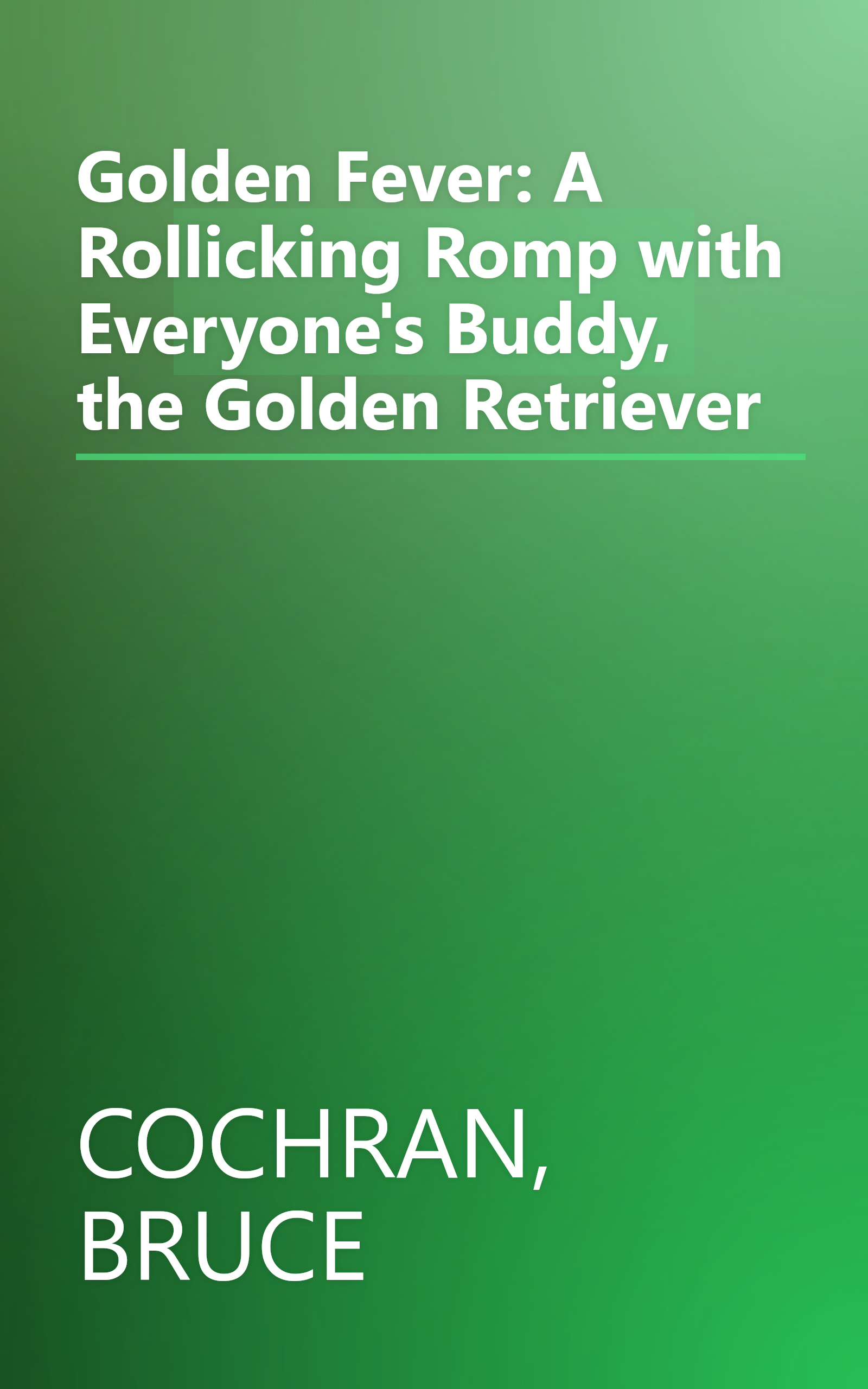 Golden Fever: A Rollicking Romp with Everyone's Buddy, the Golden Retriever book cover