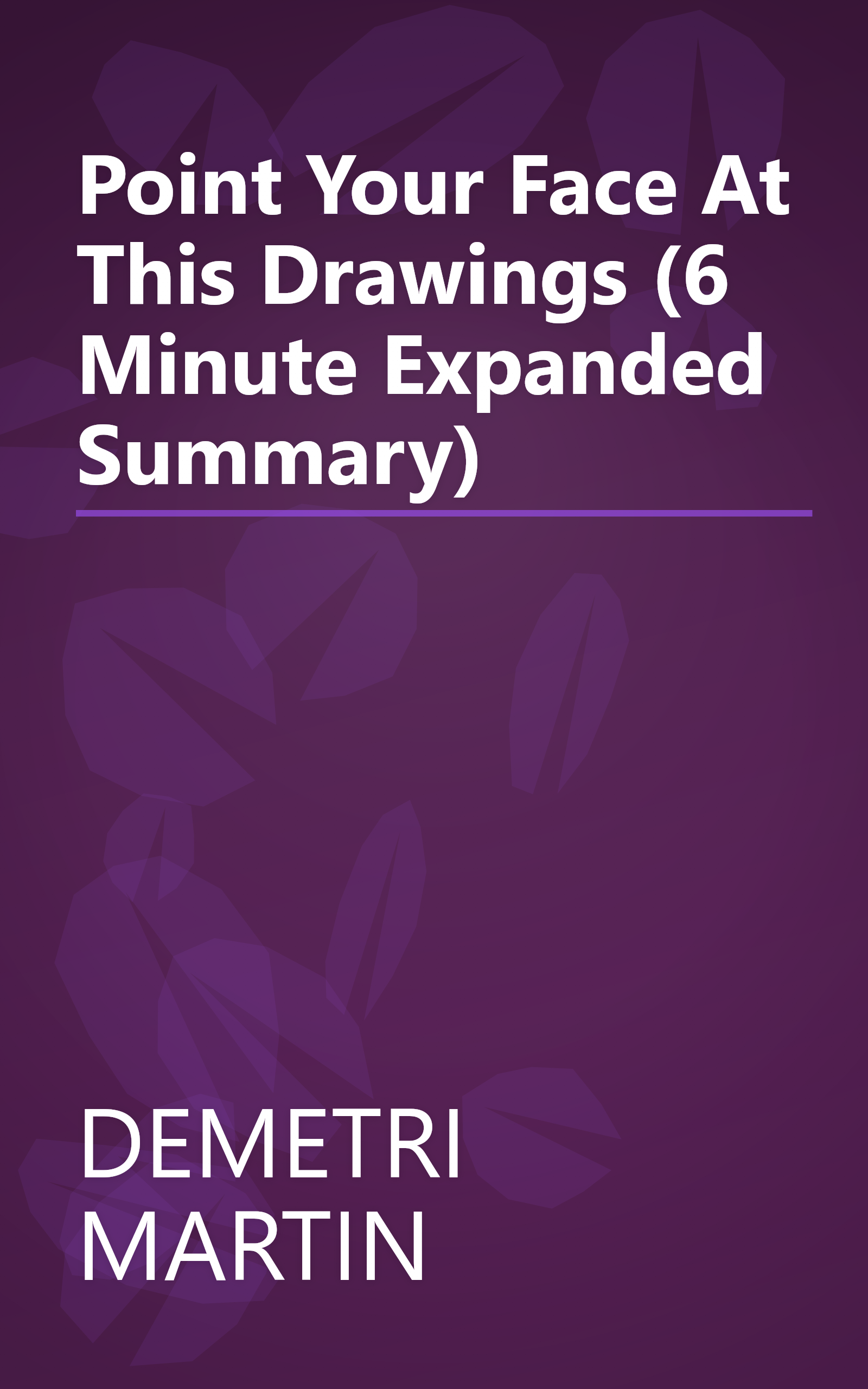 Point Your Face At This  Drawings (6 Minute   Expanded Summary) book cover