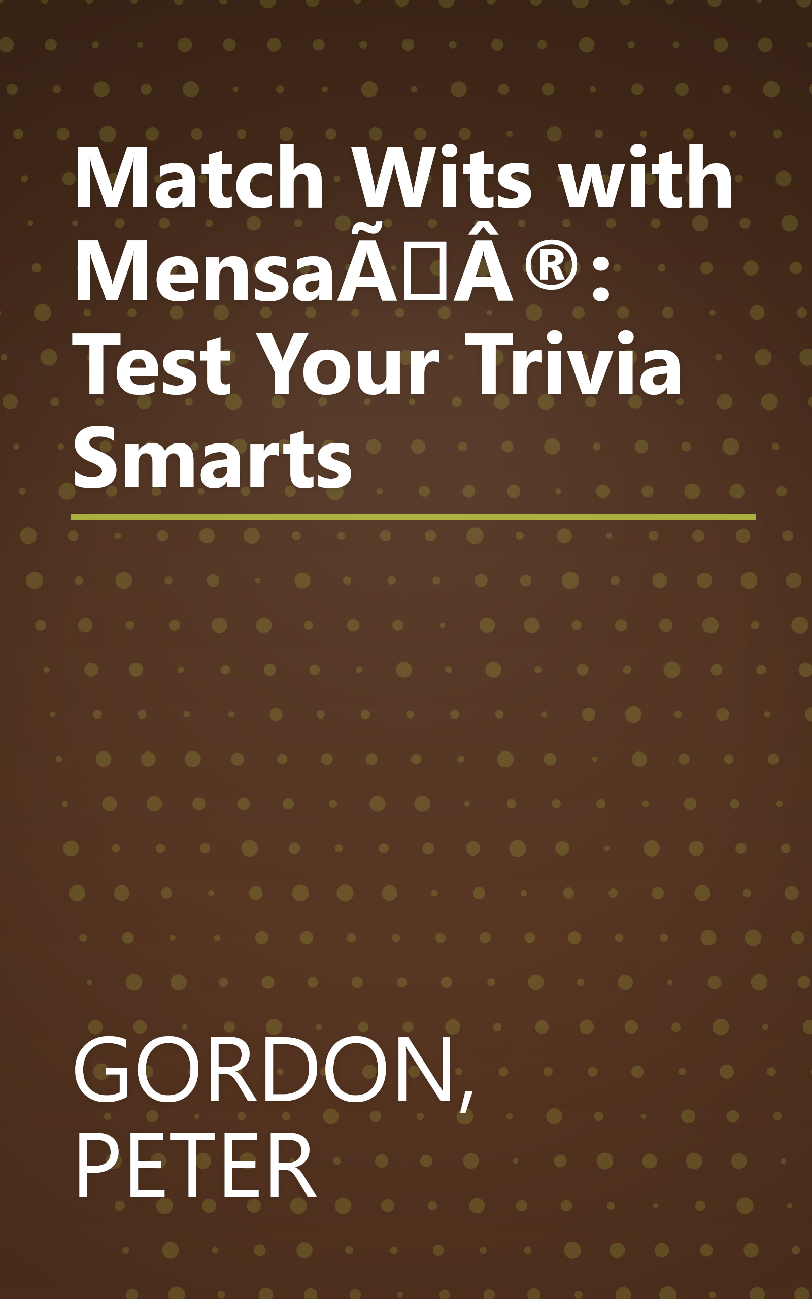 Match Wits with MensaÃÂ®: Test Your Trivia Smarts book cover