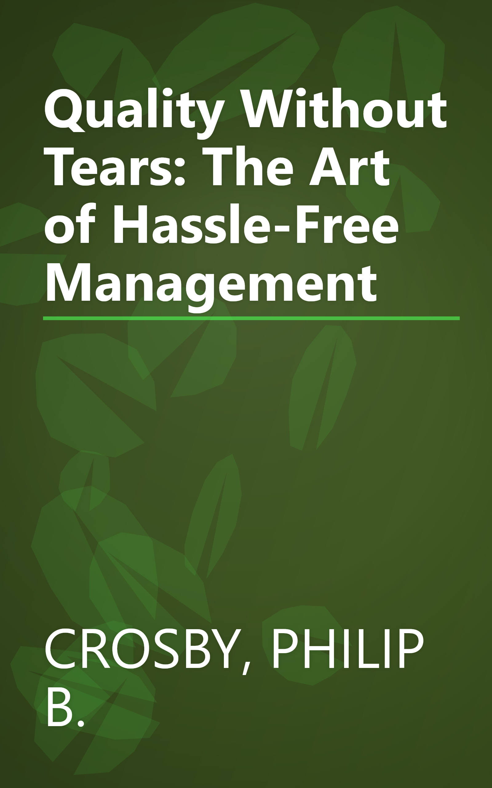 Quality Without Tears: The Art of Hassle-Free Management book cover
