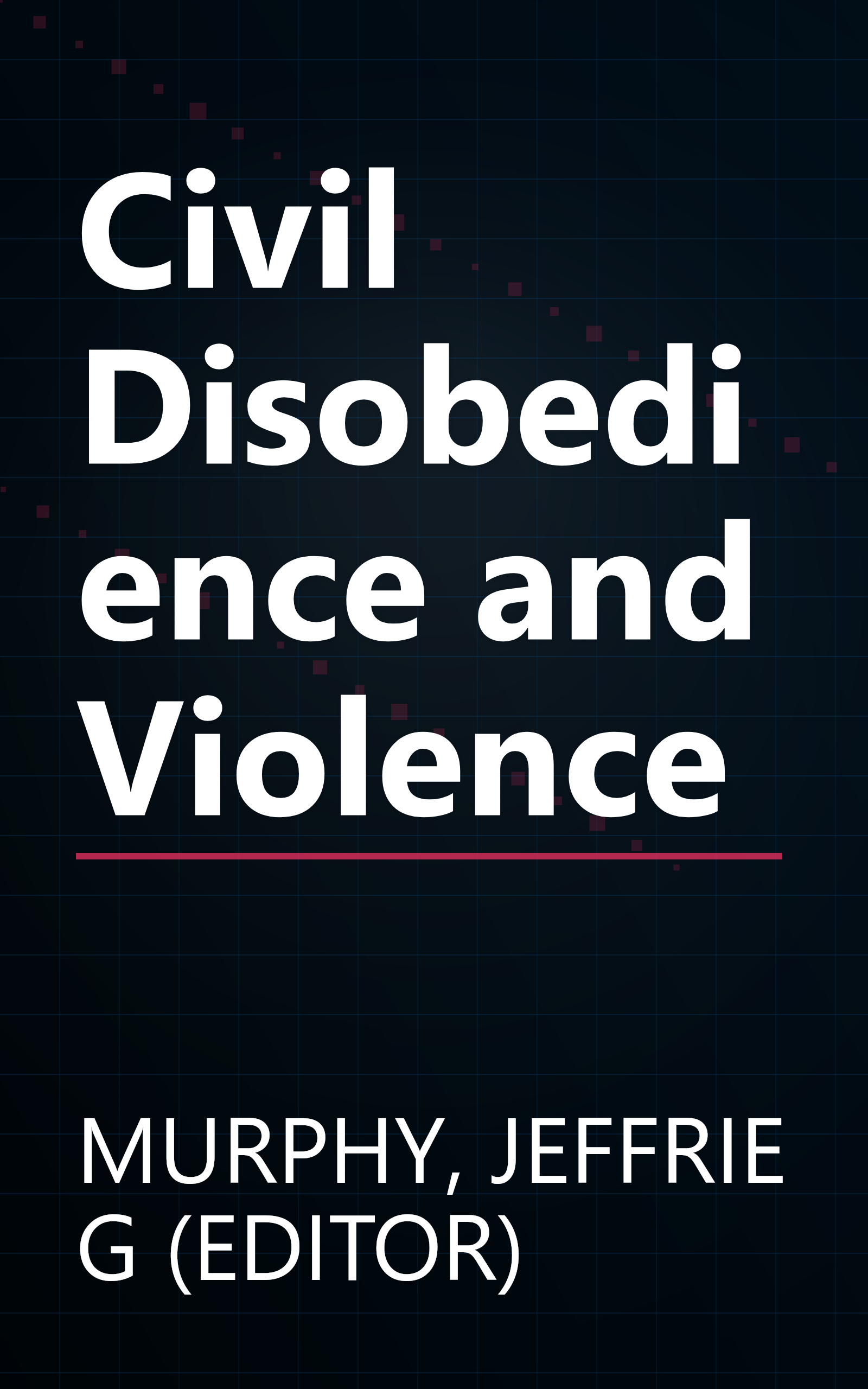Civil Disobedience and Violence book cover