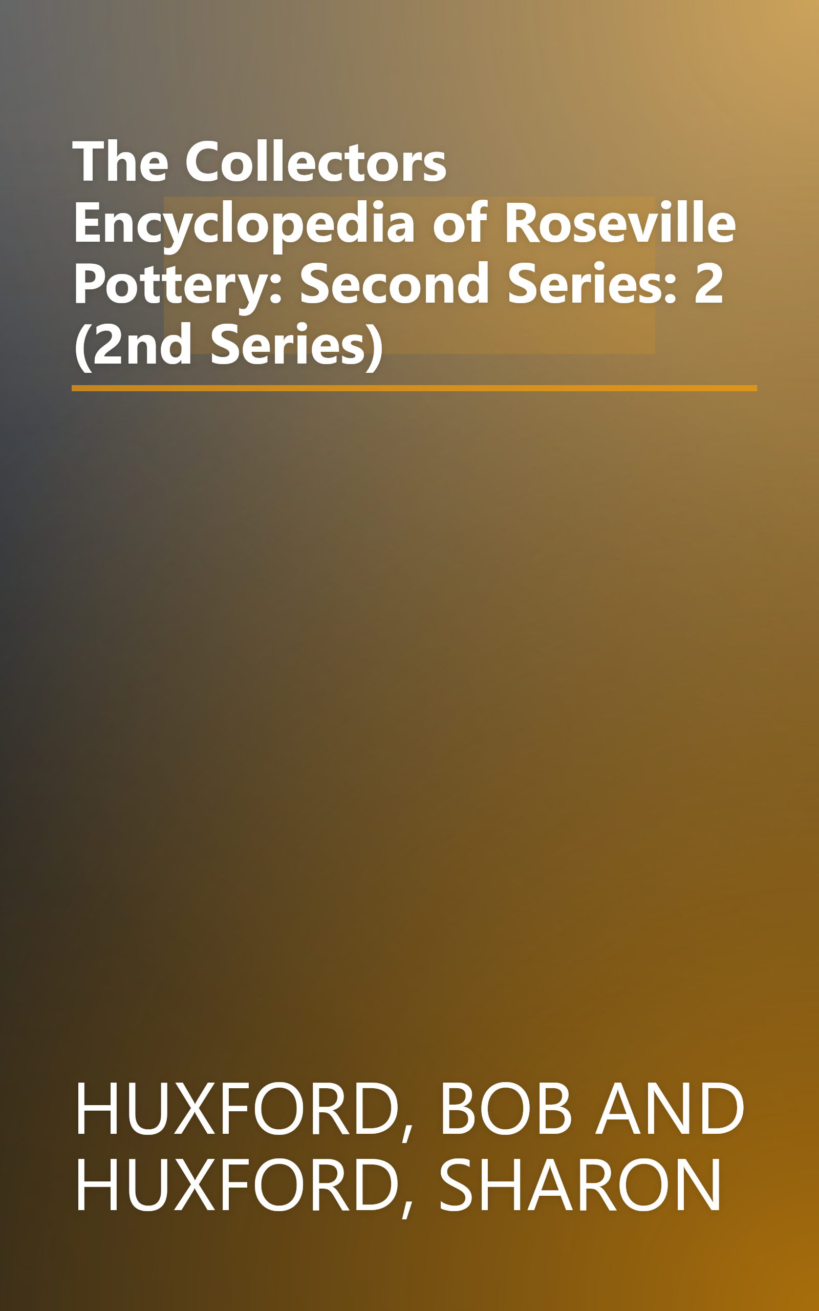The Collectors Encyclopedia of Roseville Pottery: Second Series: 2 (2nd Series) book cover