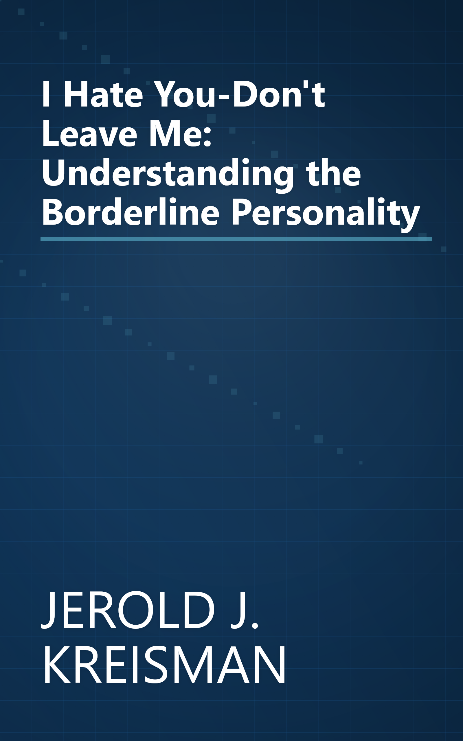 I Hate You-Don't Leave Me: Understanding the Borderline Personality book cover