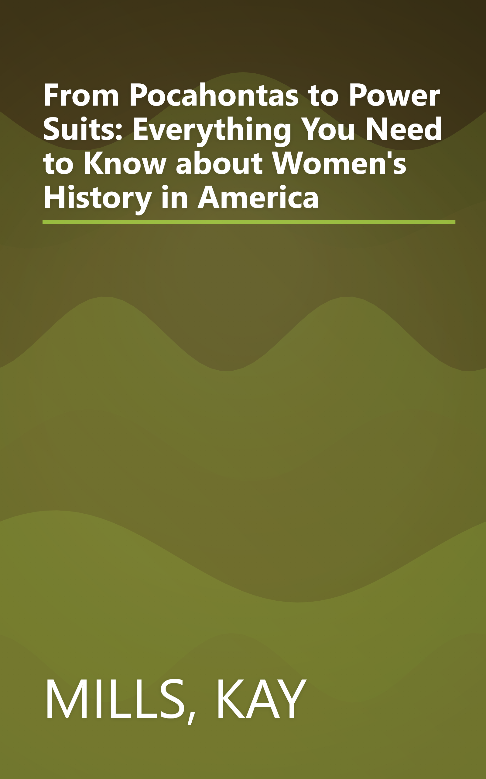 From Pocahontas to Power Suits: Everything You Need to Know about Women's History in America book cover