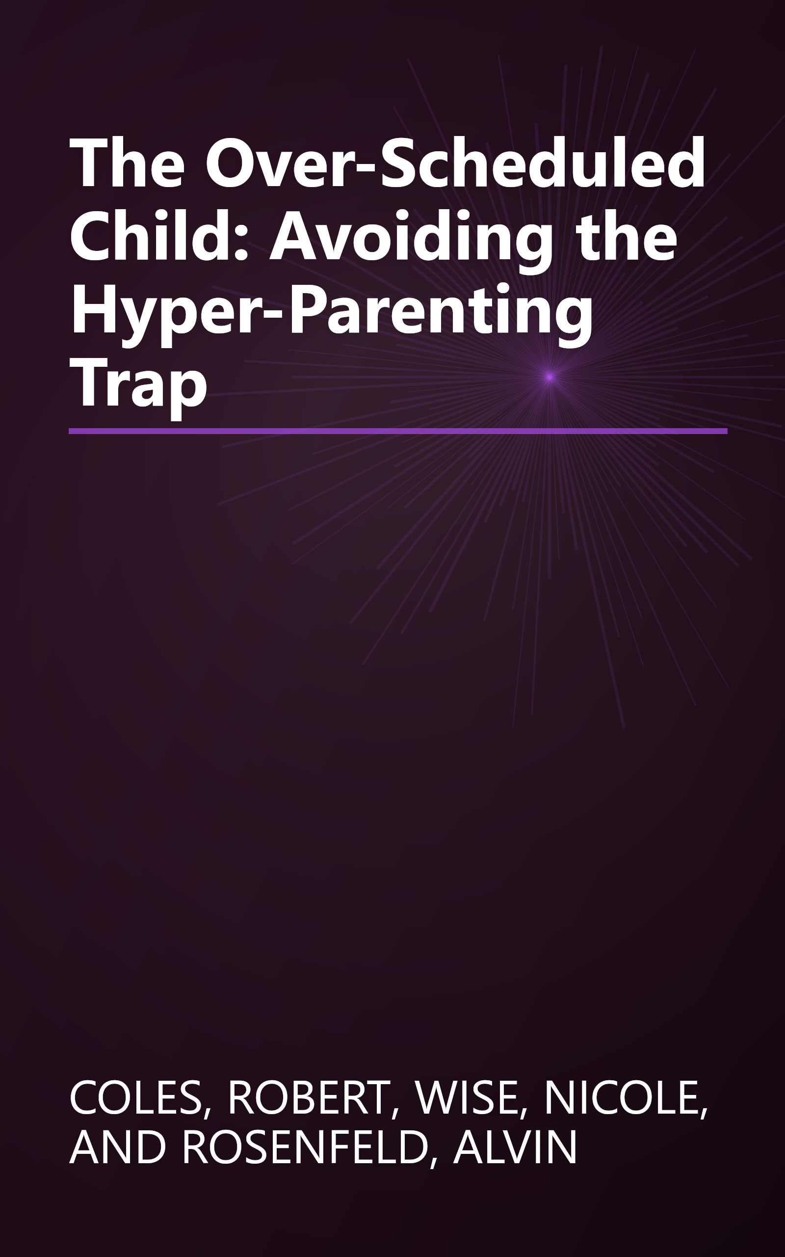 The Over-Scheduled Child: Avoiding the Hyper-Parenting Trap book cover