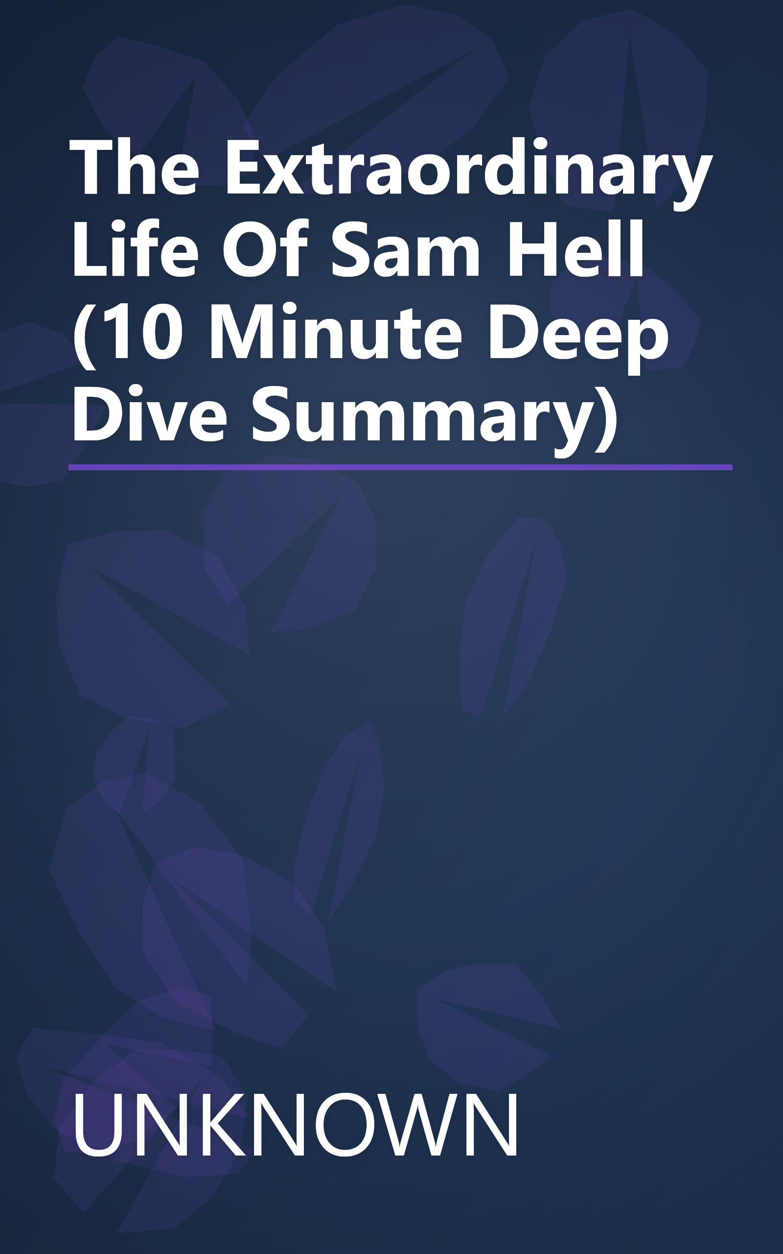 The Extraordinary Life Of Sam Hell (10 Minute   Deep Dive Summary) book cover
