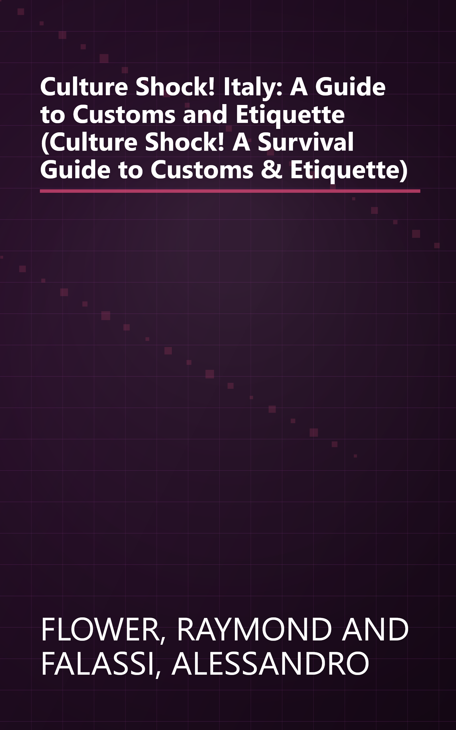 Culture Shock! Italy: A Guide to Customs and Etiquette (Culture Shock! A Survival Guide to Customs & Etiquette) book cover
