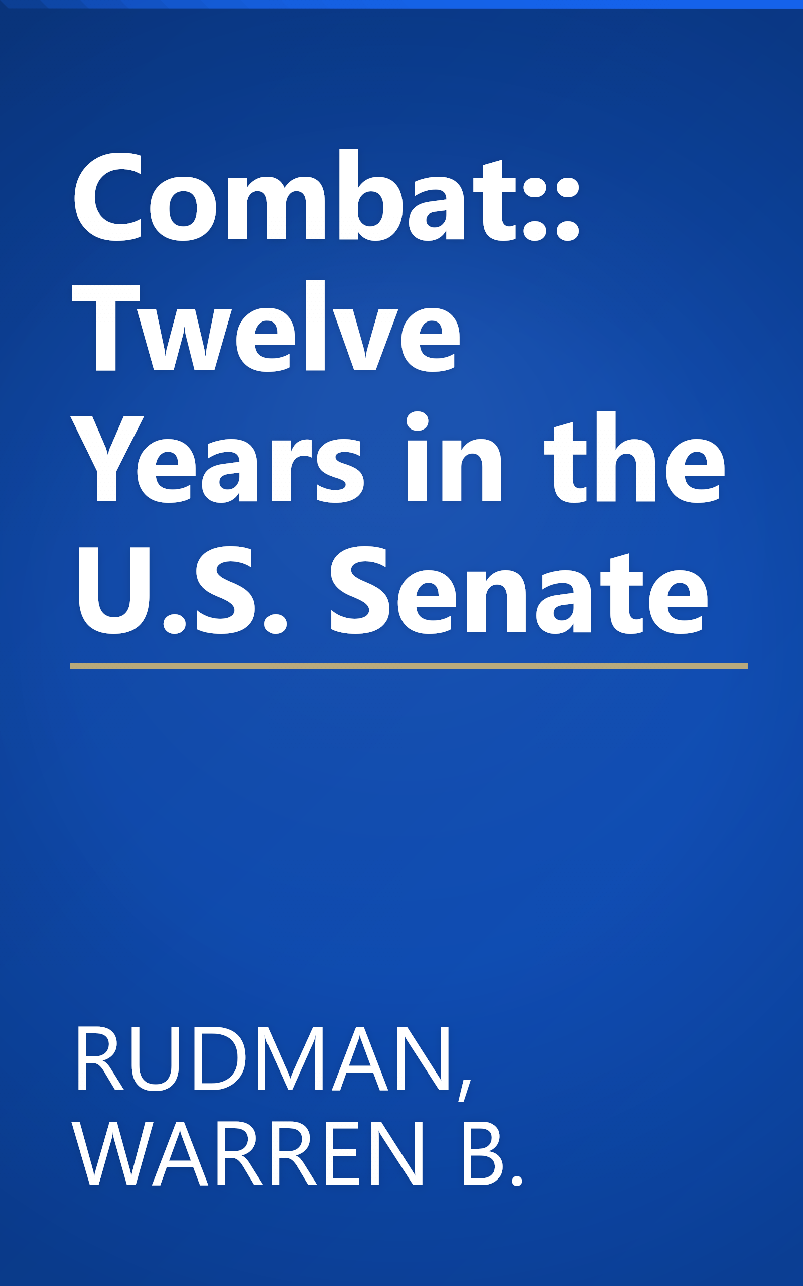 Combat:: Twelve Years in the U.S. Senate book cover