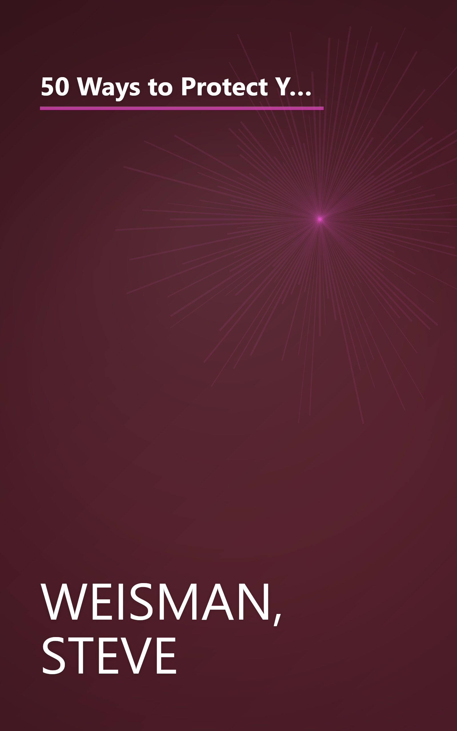 50 Ways to Protect Your Identity and Your Credit: Everything You Need to Know About Identity Theft, Credit Cards, Credit Repair, and Credit Reports book cover