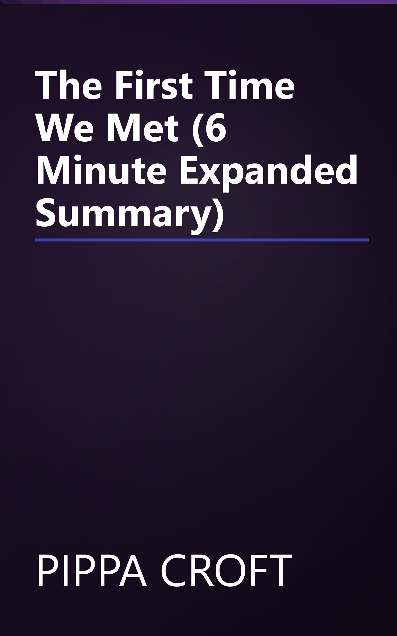 The First Time We Met (6 Minute   Expanded Summary) book cover