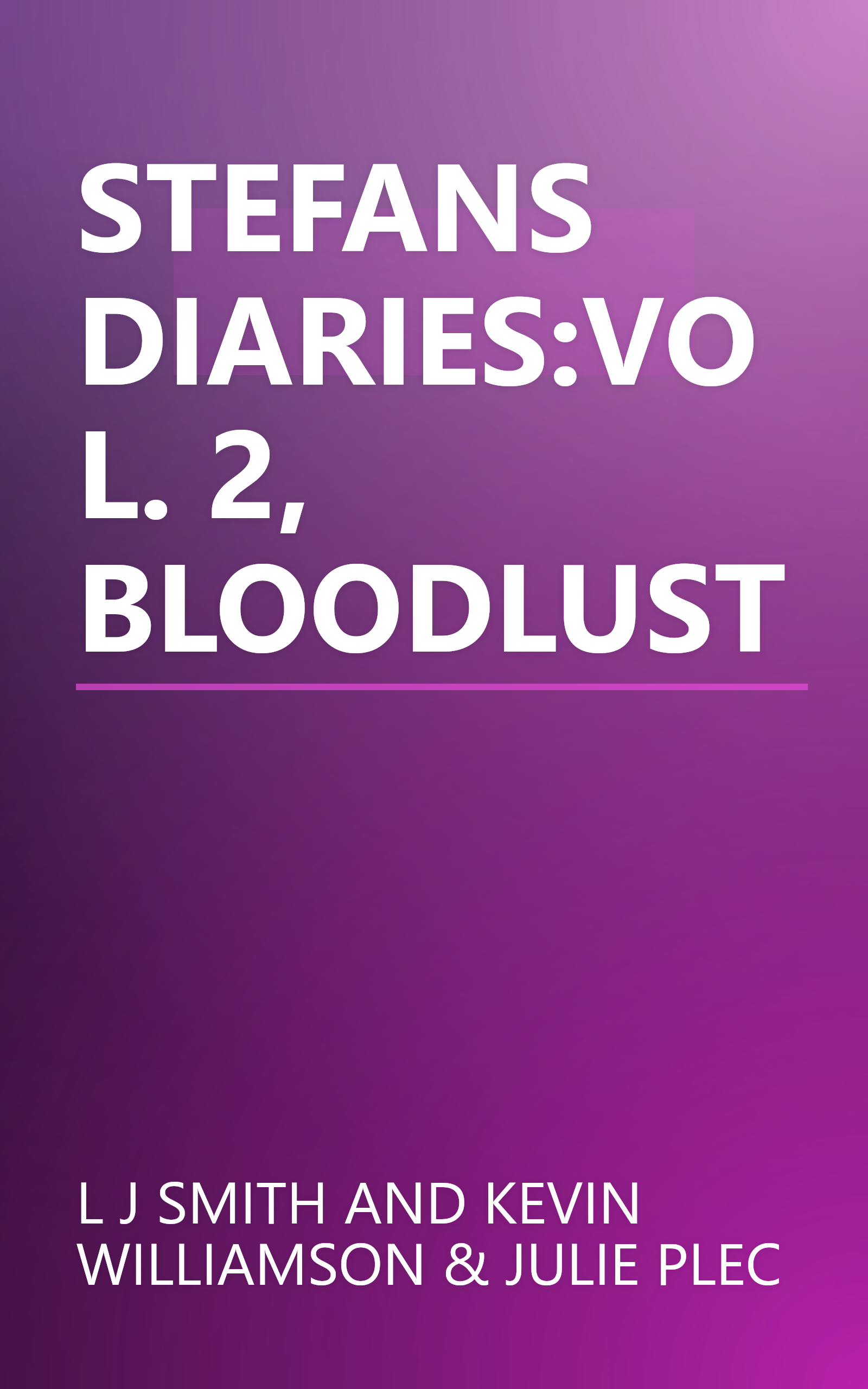 STEFANS DIARIES:VOL. 2, BLOODLUST book cover