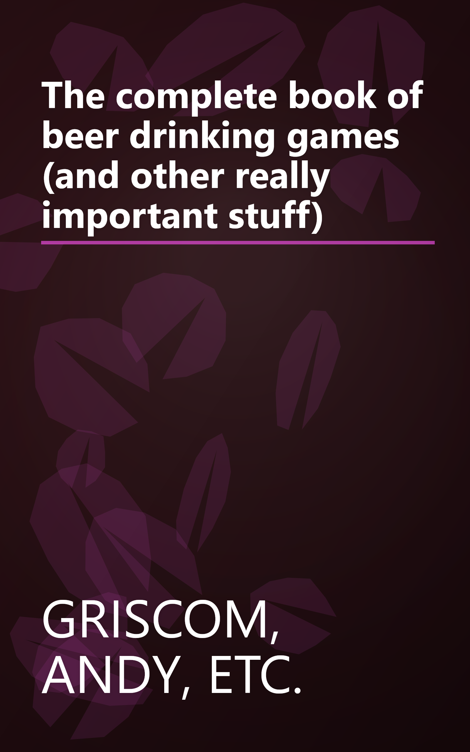 The complete book of beer drinking games (and other really important stuff) book cover