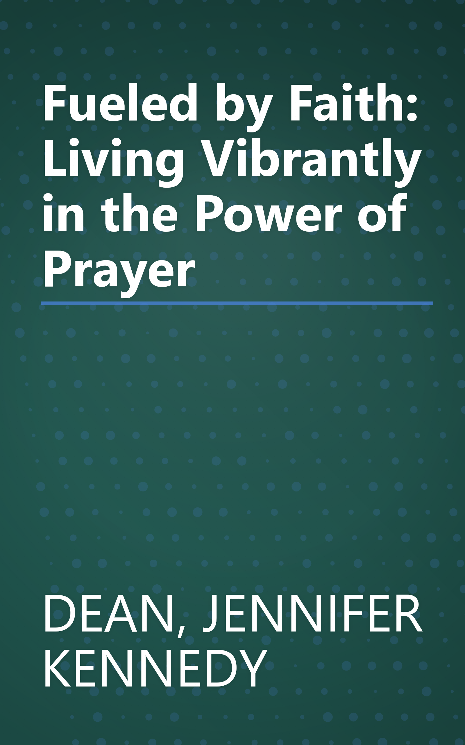 Fueled by Faith: Living Vibrantly in the Power of Prayer book cover