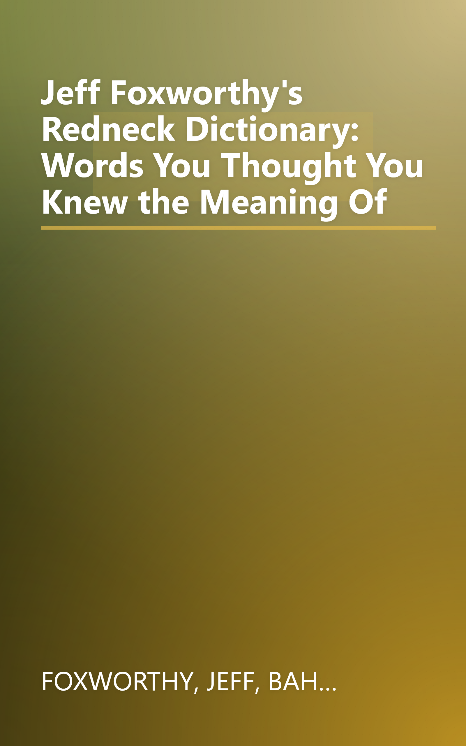 Jeff Foxworthy's Redneck Dictionary: Words You Thought You Knew the Meaning Of book cover